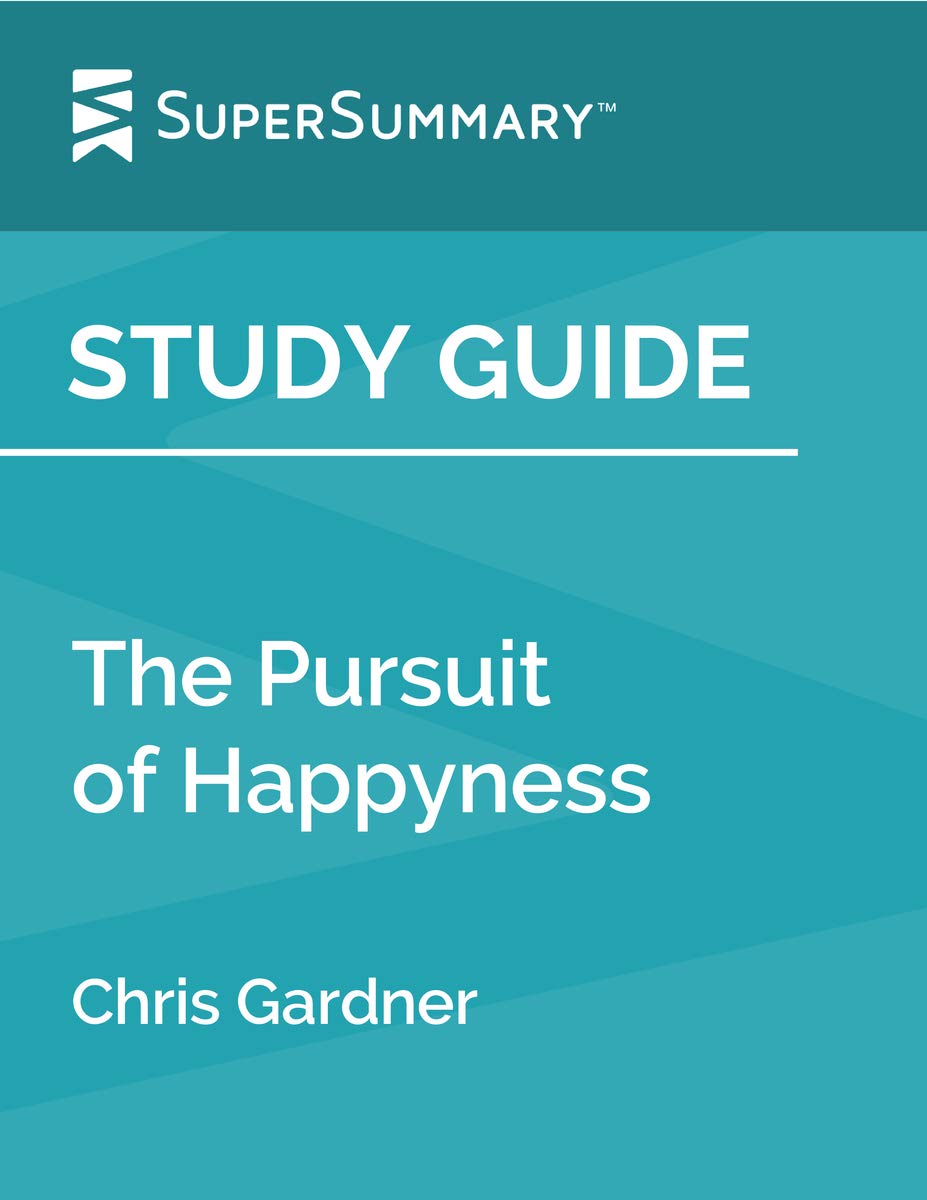 Study Guide: The Pursuit of Happyness by Chris Gardner by SuperSummary ...