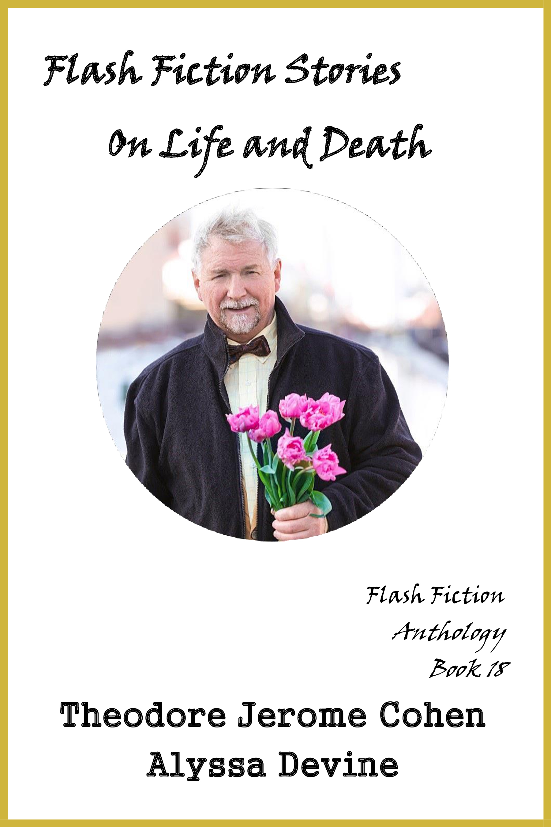 Flash Fiction Stories On Life and Death by Theodore Jerome Cohen ...
