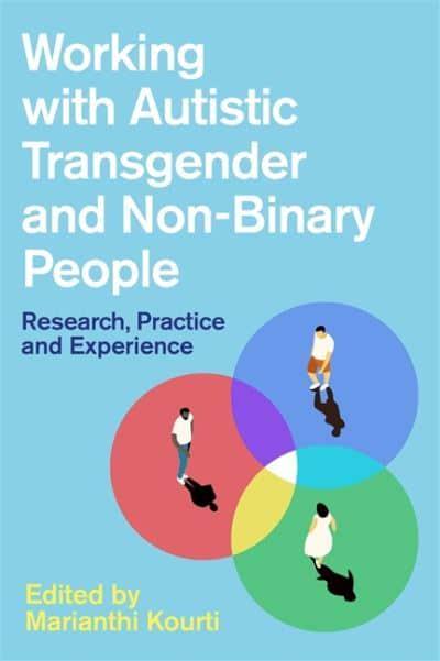 Working With Autistic Transgender and Non-Binary People: Research ...