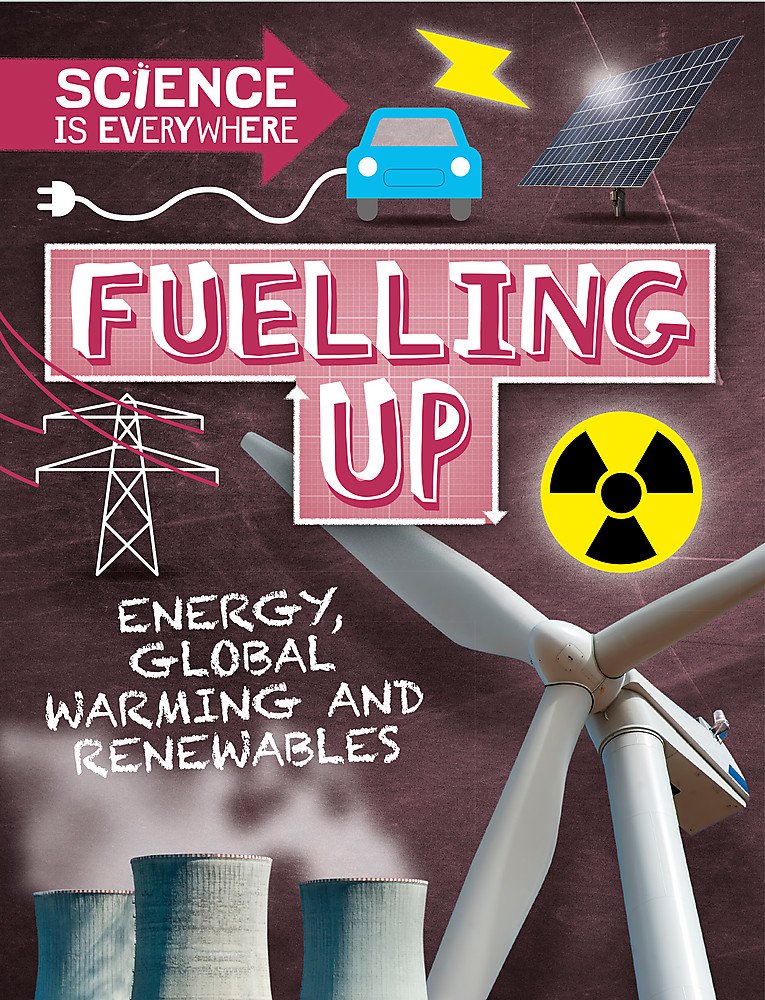 Science Is Everywhere Fuelling Up by Rob Colson | Goodreads