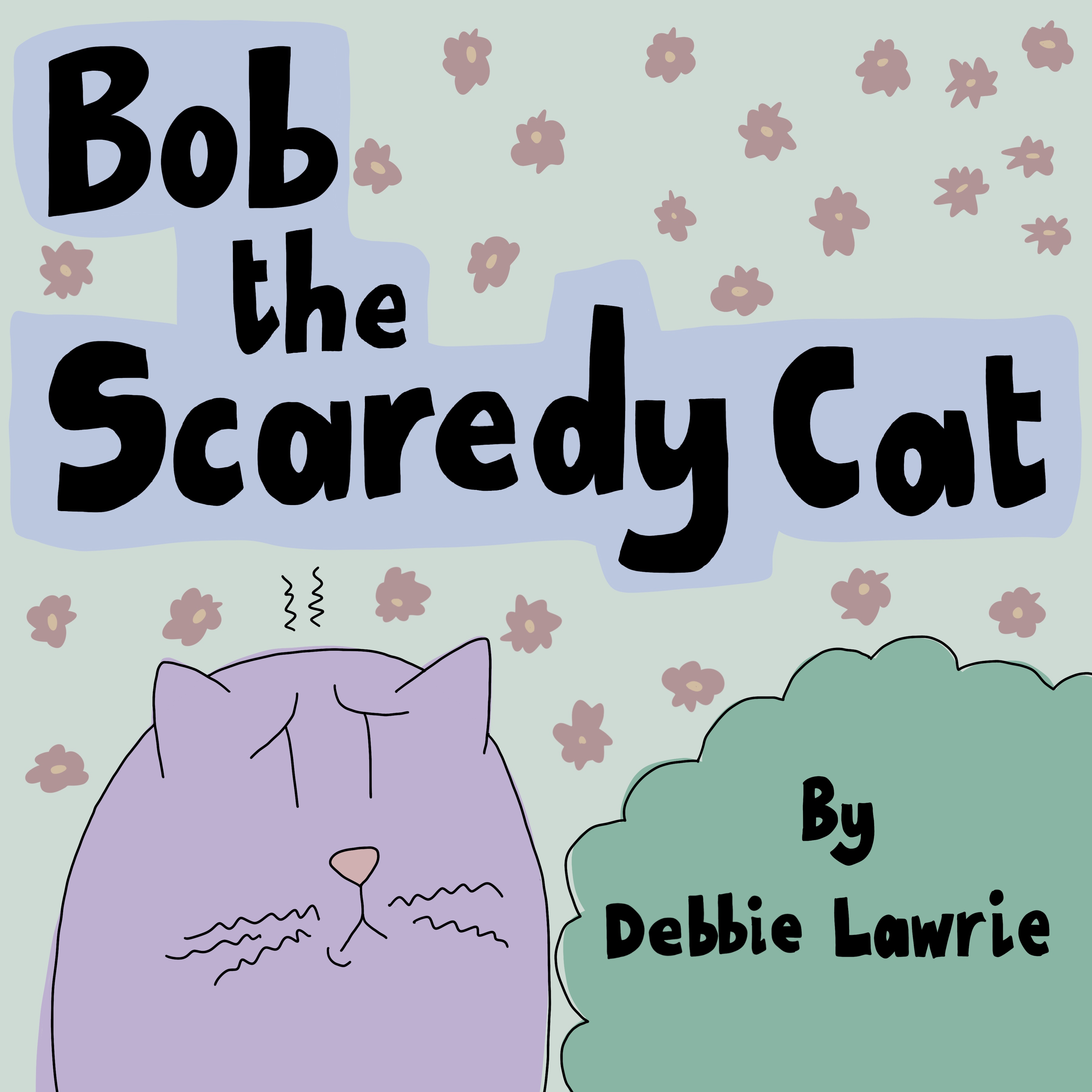 Bob the Scaredy Cat by Debbie Lawrie | Goodreads