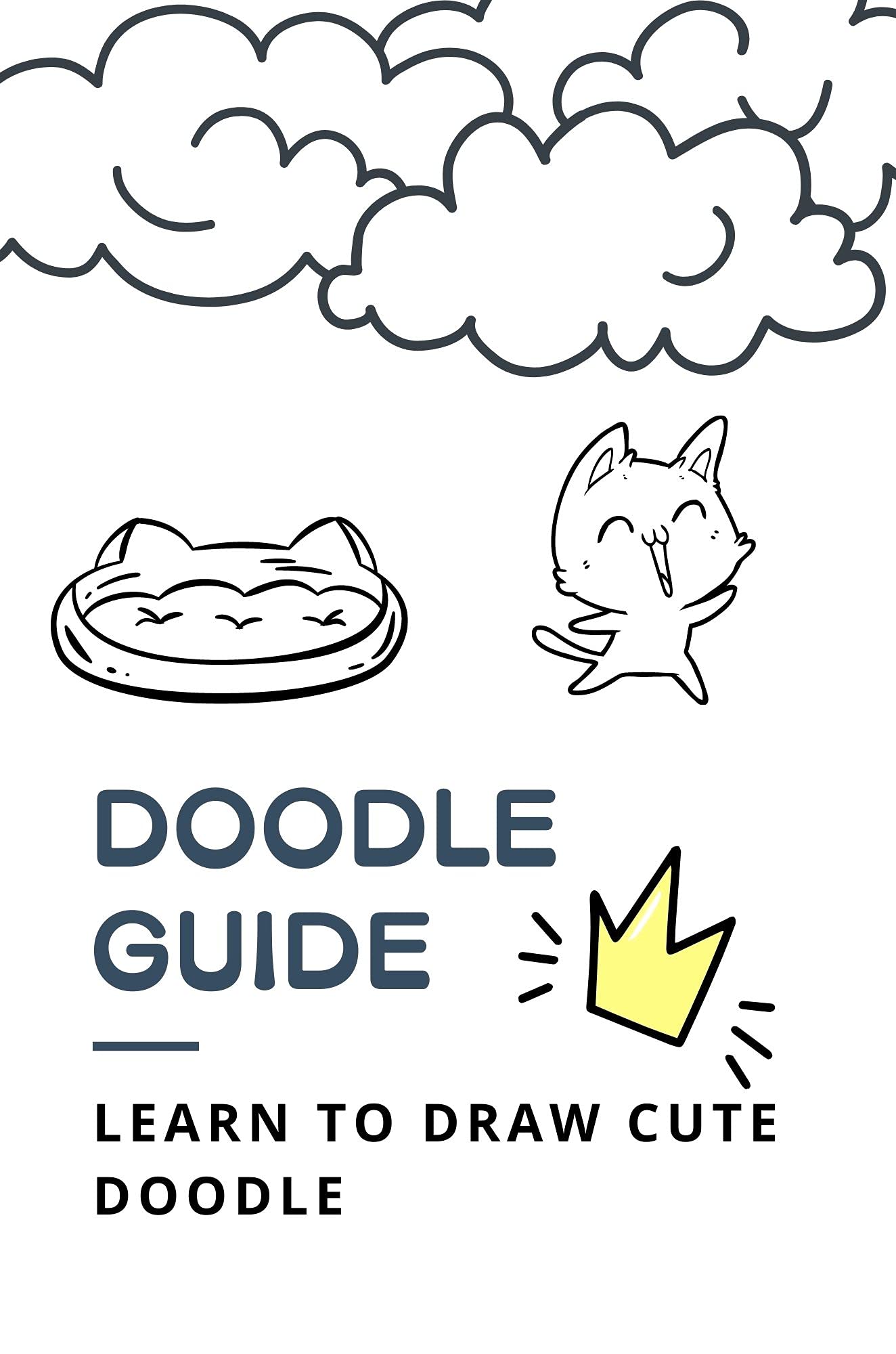 Doodle Guide: Learn To Draw Cute Doodle: Doodle For Beginners by Melisa ...
