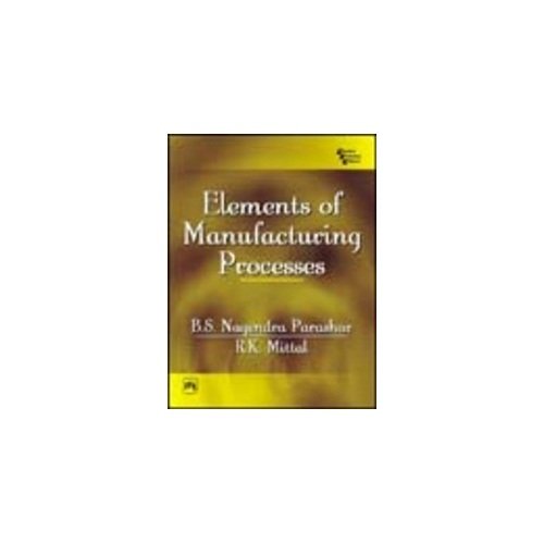 Elements of Manufacturing Processes by Nagendra Parashar | Goodreads