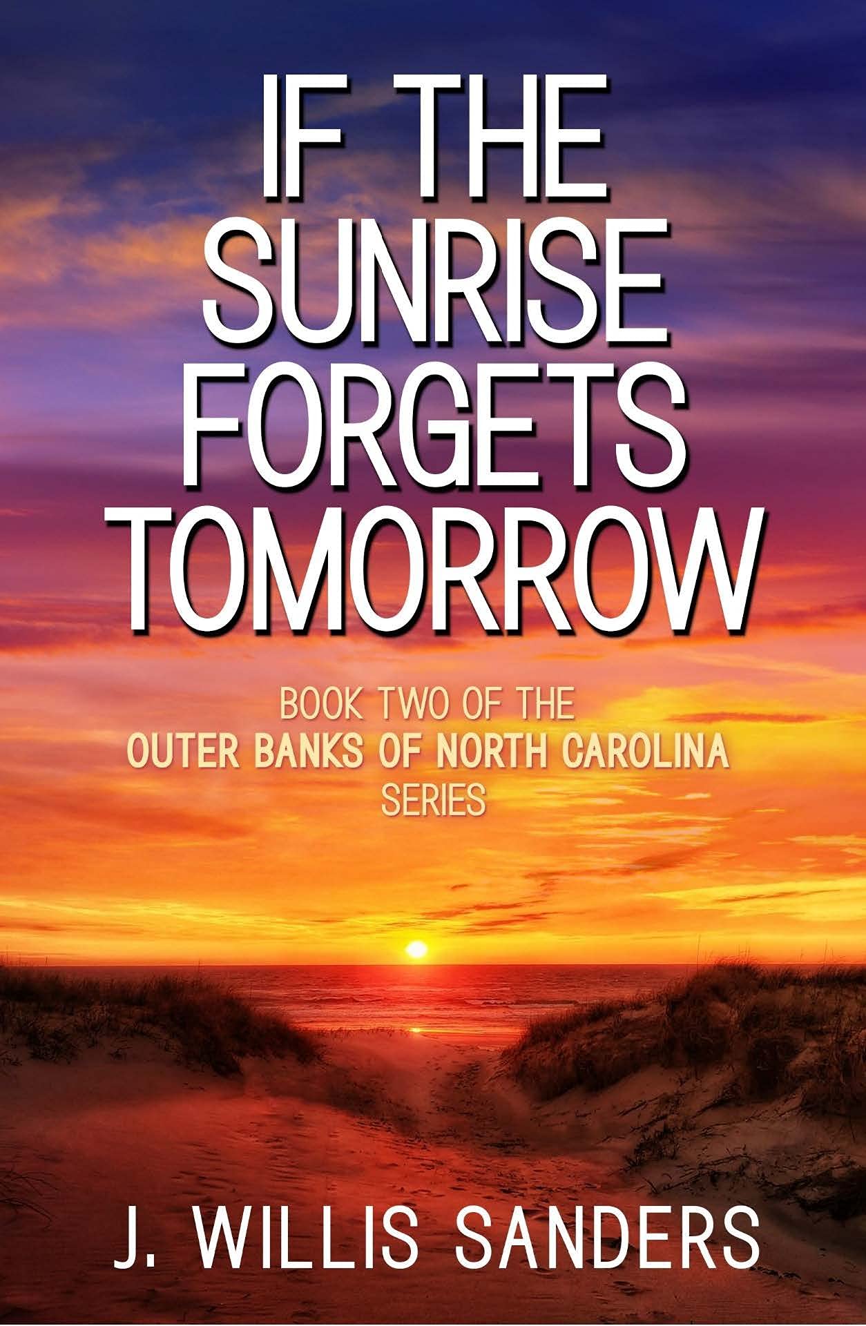 If the Sunrise Forgets Tomorrow by J. Willis Sanders | Goodreads