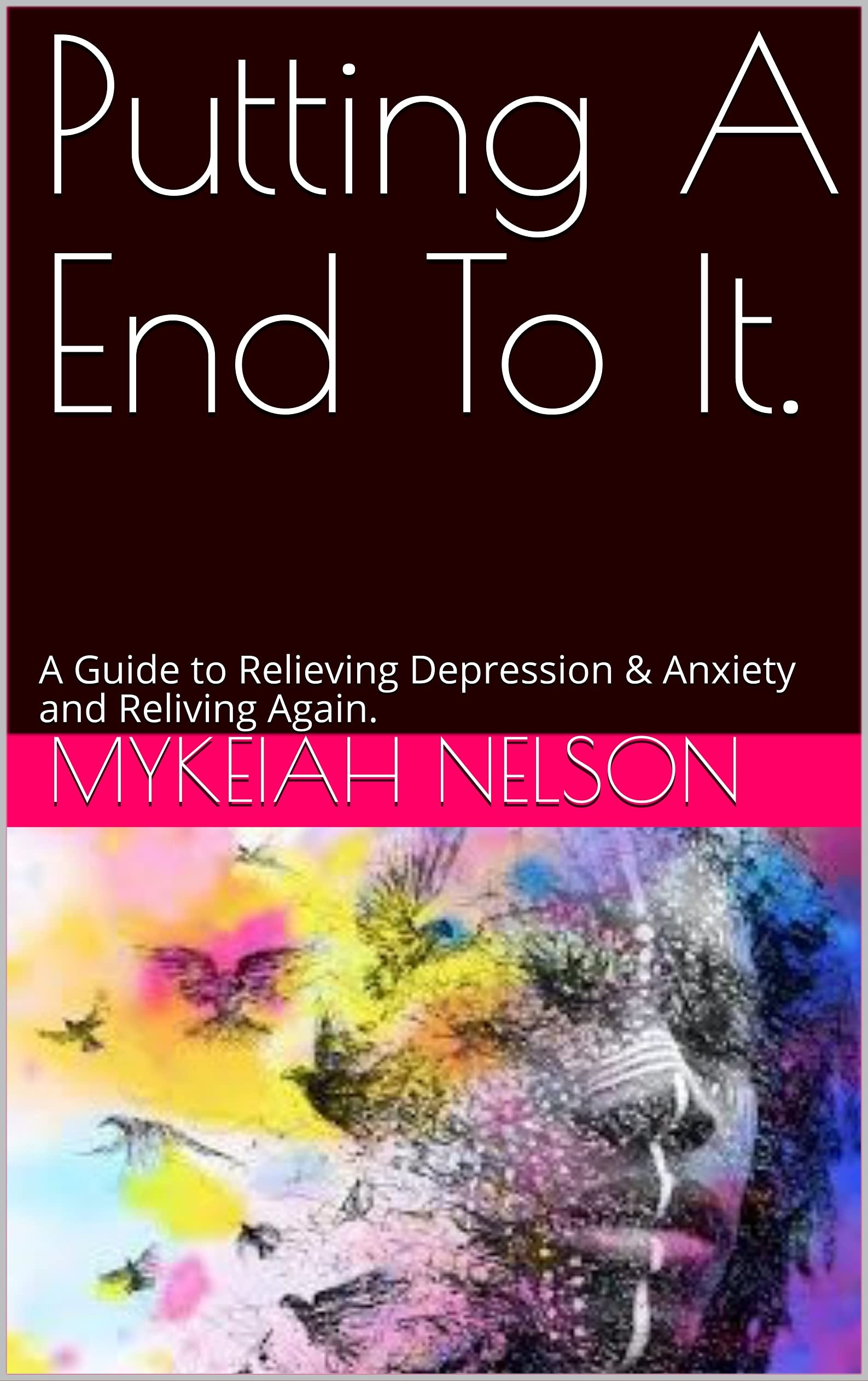 Putting A End To It A Guide To Relieving Depression Anxiety And putting-a-end-to-it-a-guide-to-relieving-depression-anxiety-and