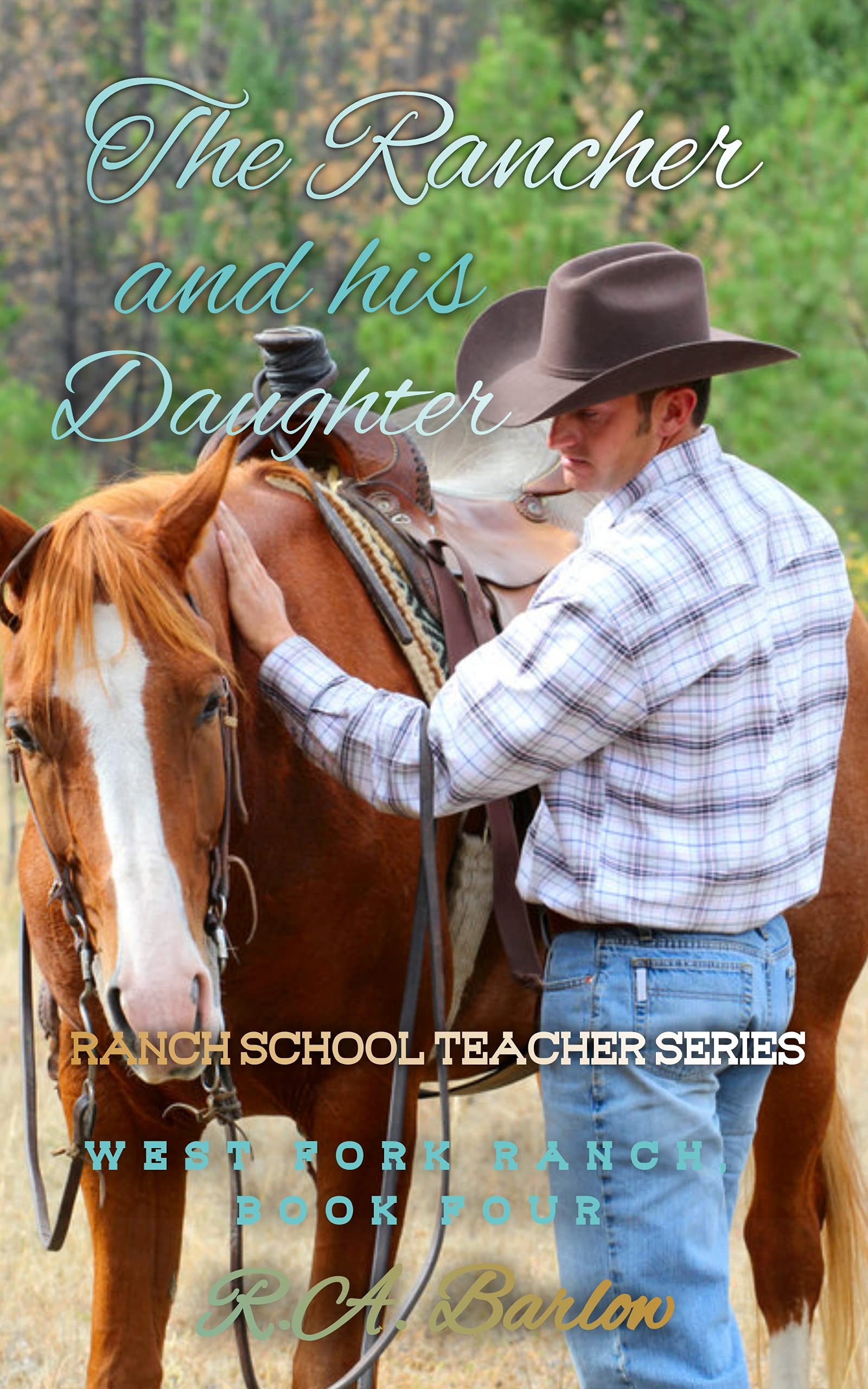 The Rancher and his Daughter: Ranch School Teacher Series by R.A ...