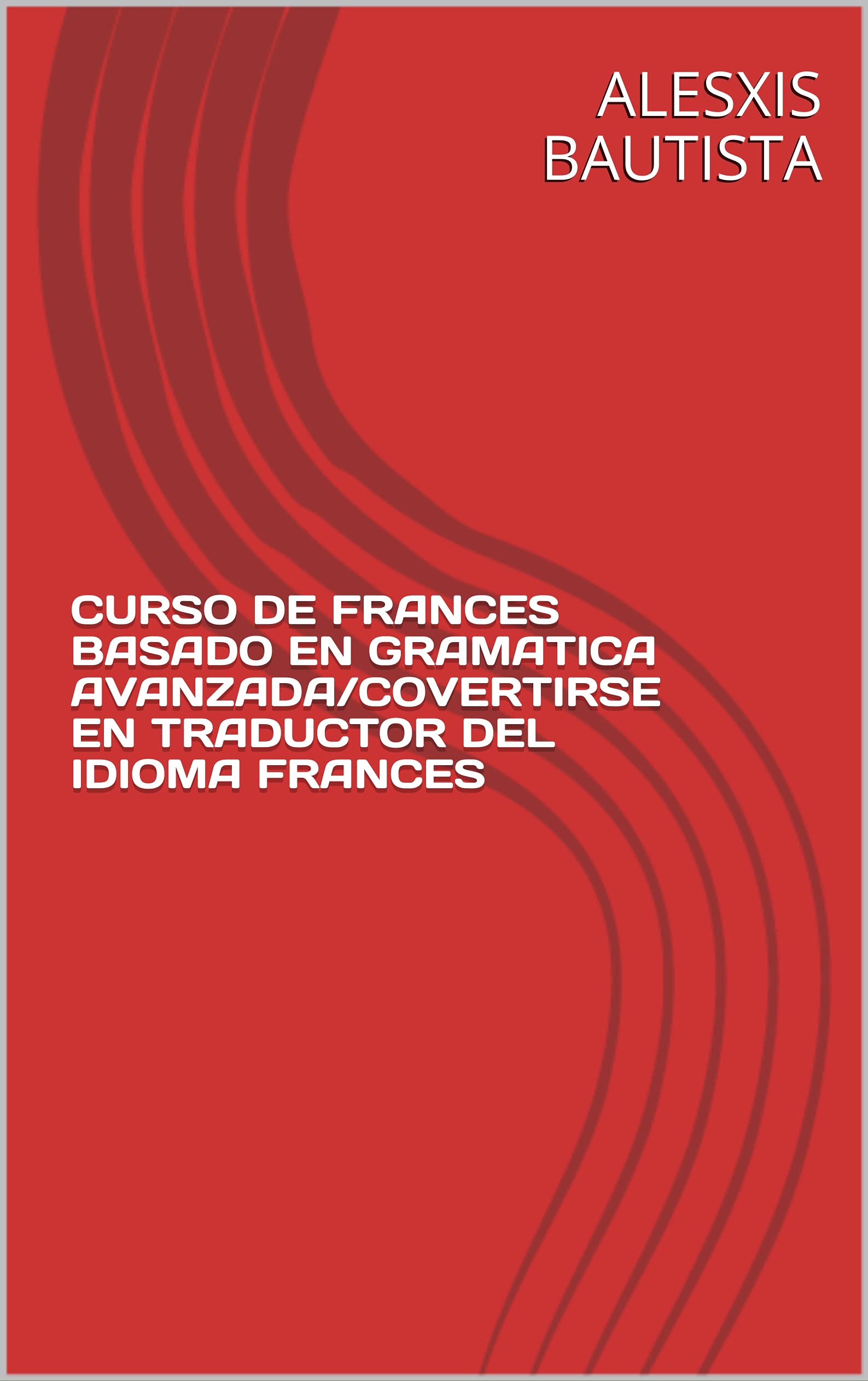 Gramática francesa. Libro de ejercicios/CURSO DE FRANCES BASADO EN ...