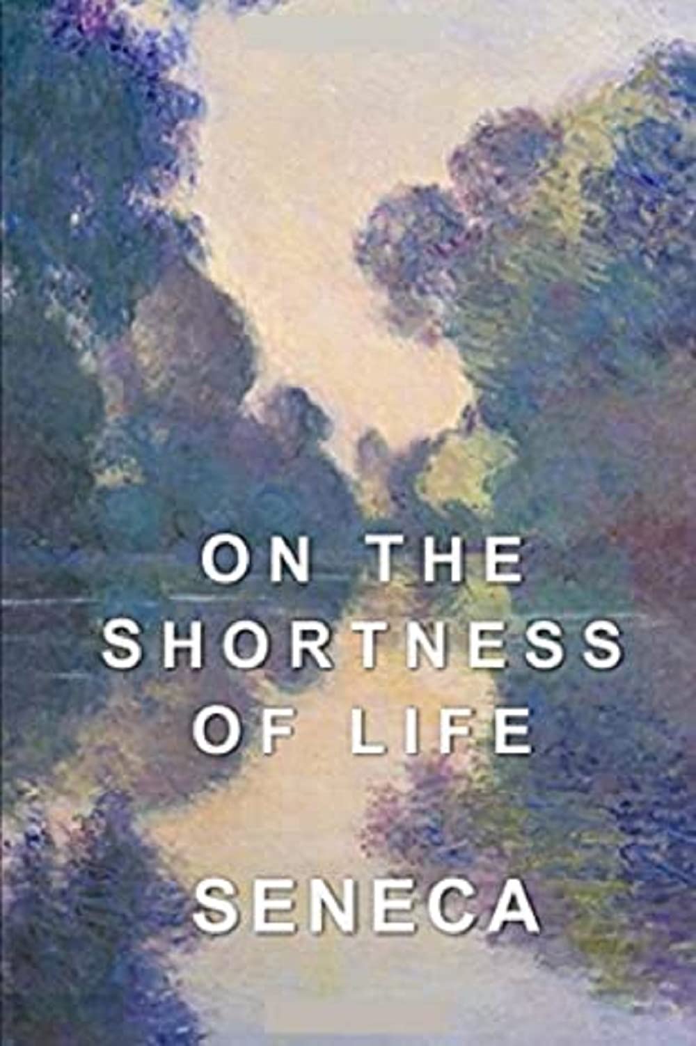 On the Shortness of Life : (Illustrated) by Seneca | Goodreads