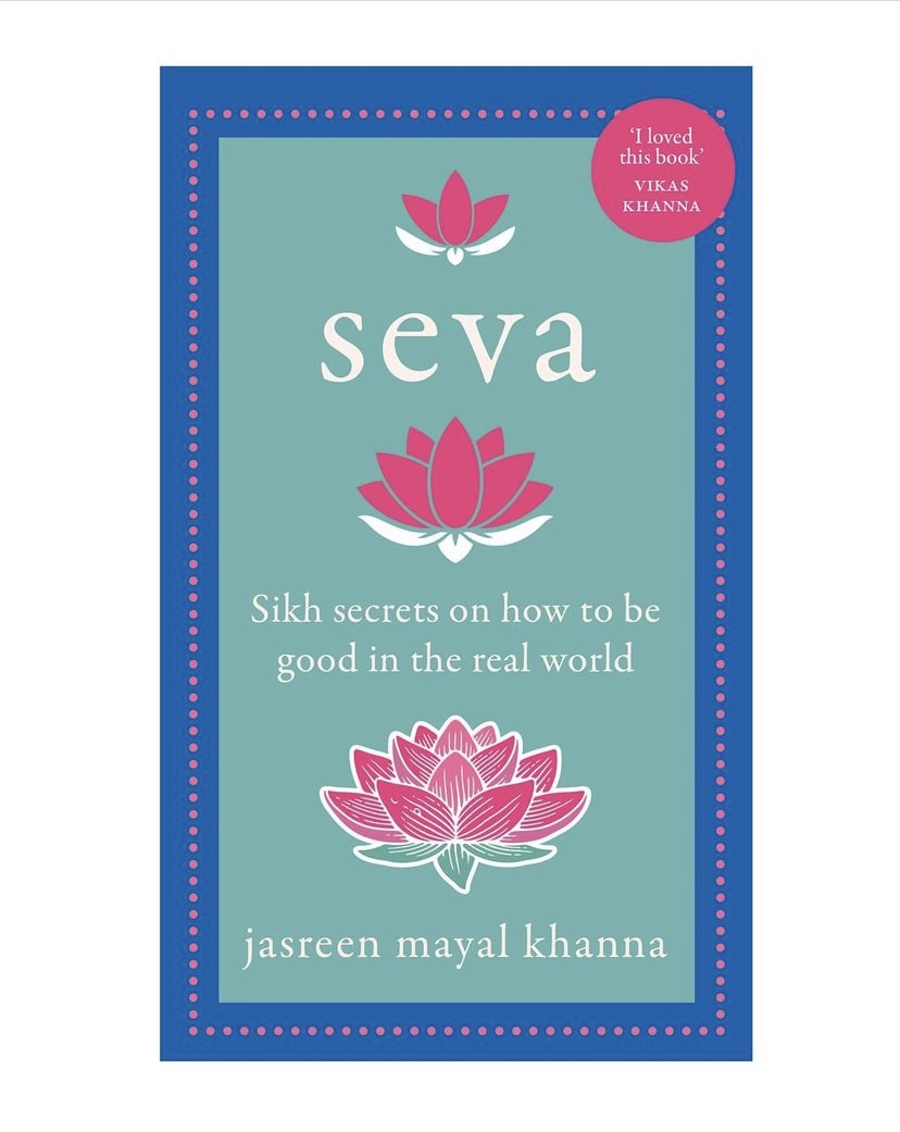 Seva: Sikh Secrets on How to be Good in the Real World by Jasreen Mayal ...