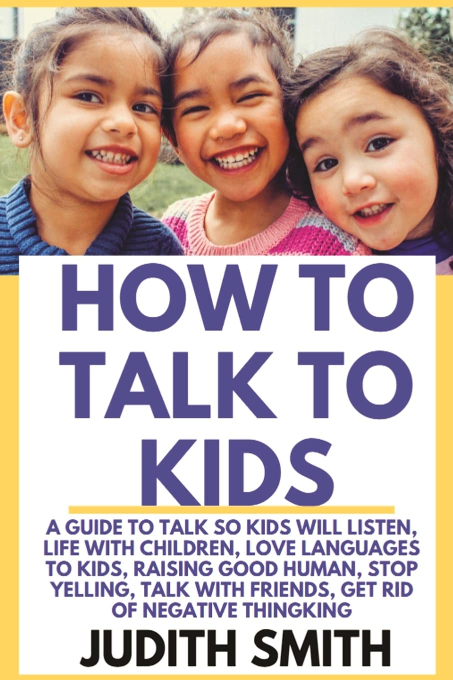 HOW TO TALK TO KIDS: A guide to talk so kids will listen, life with ...
