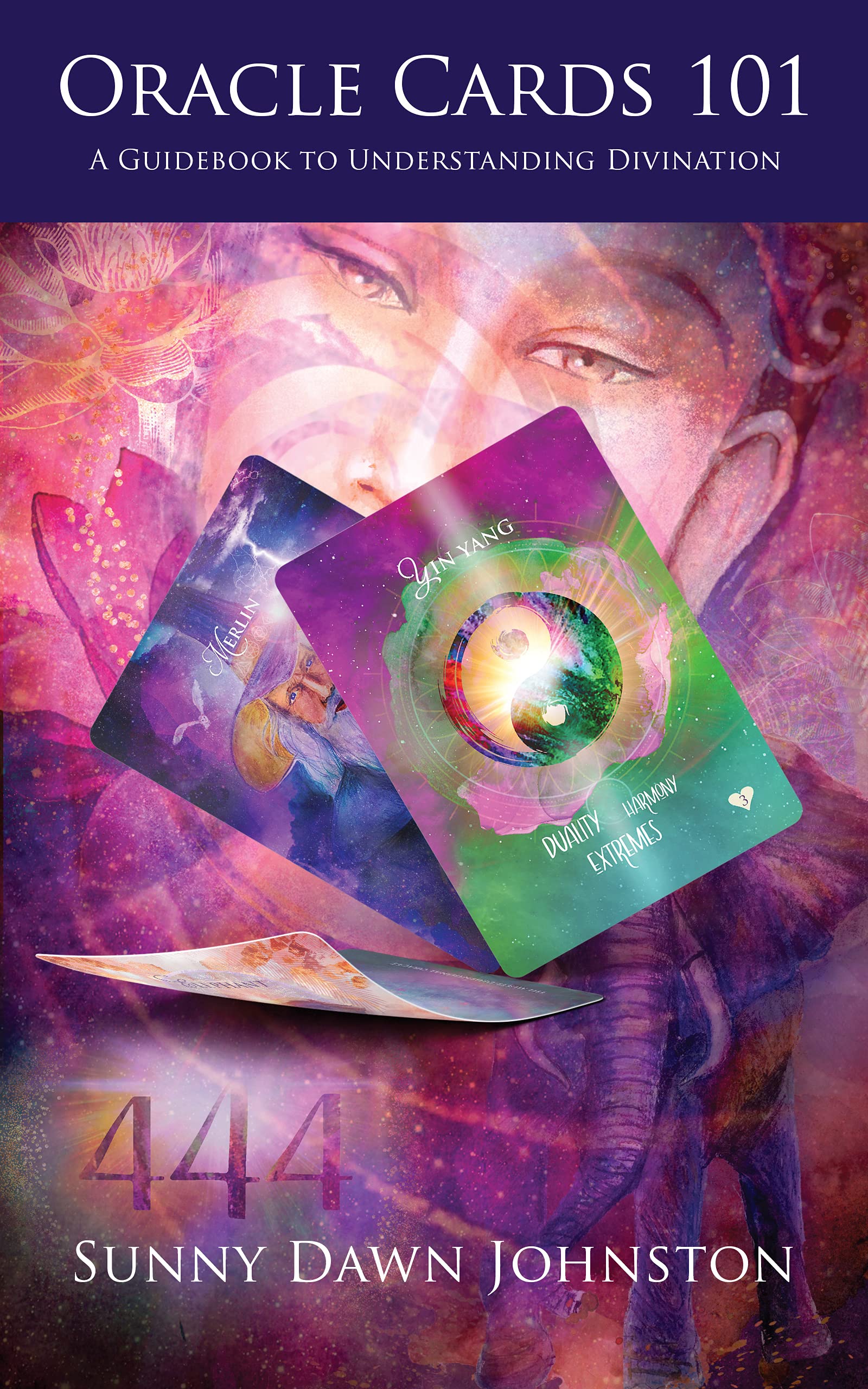 Oracle Cards 101: A Guidebook to Understanding Divination by Sunny Dawn ...
