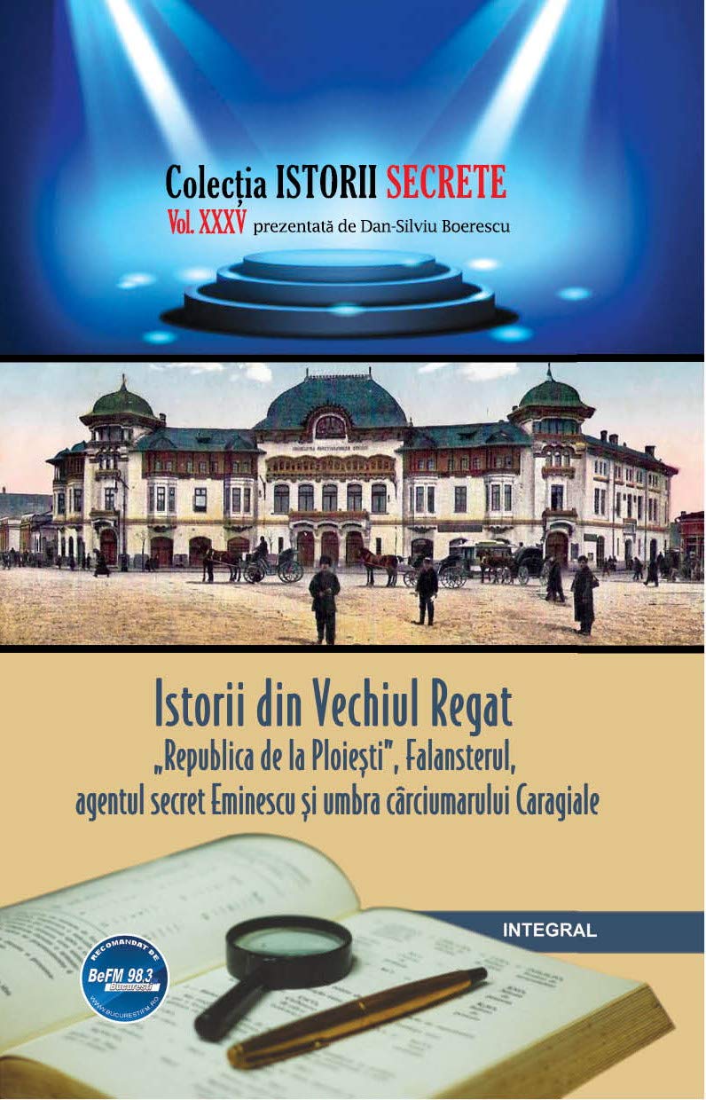 Istorii din Vechiul Regat: „Republica de la Ploiești”, Falansterul și ...