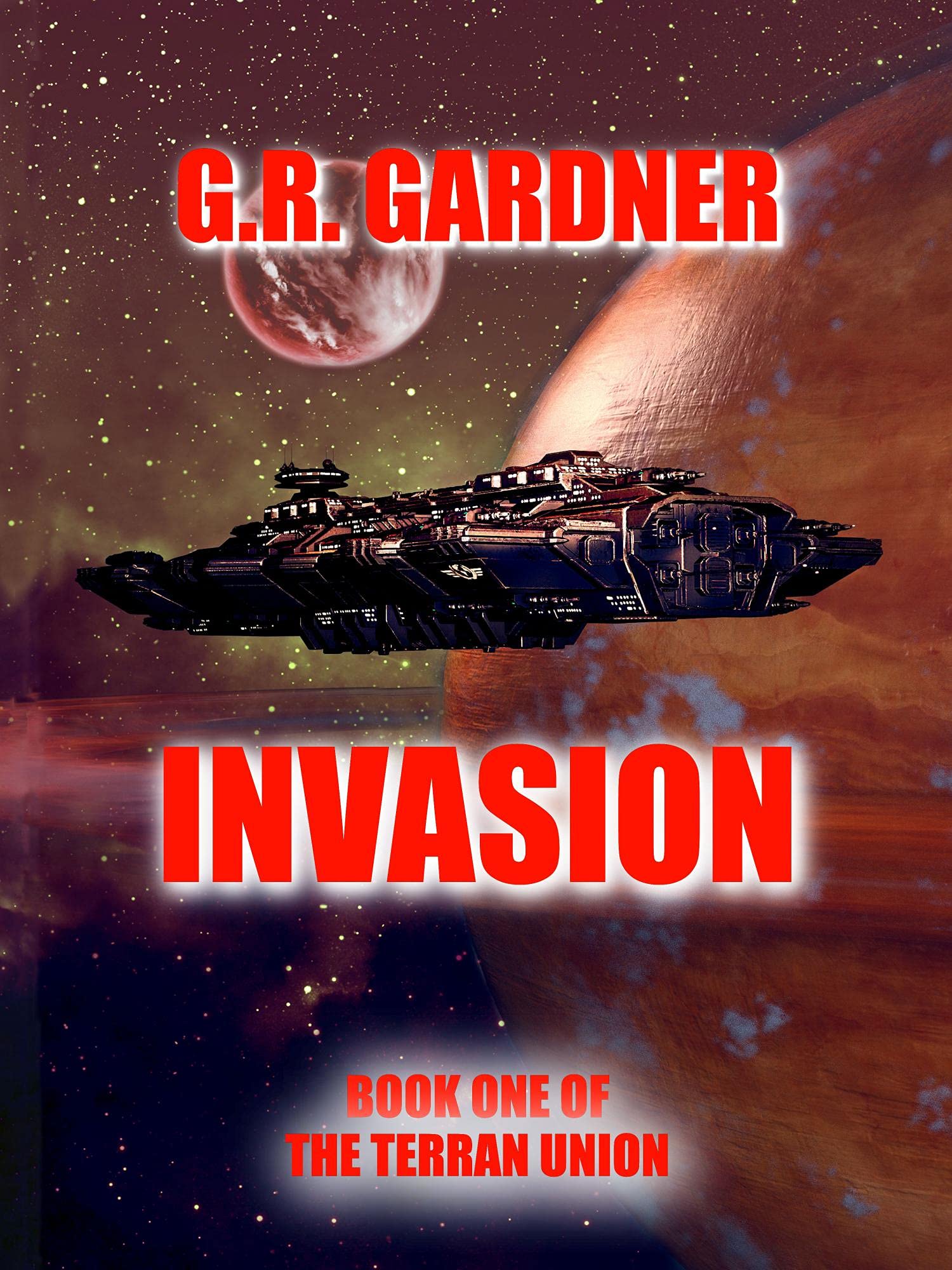 INVASION: BOOK 1 OF THE TERRAN UNION by G.R. Gardner | Goodreads