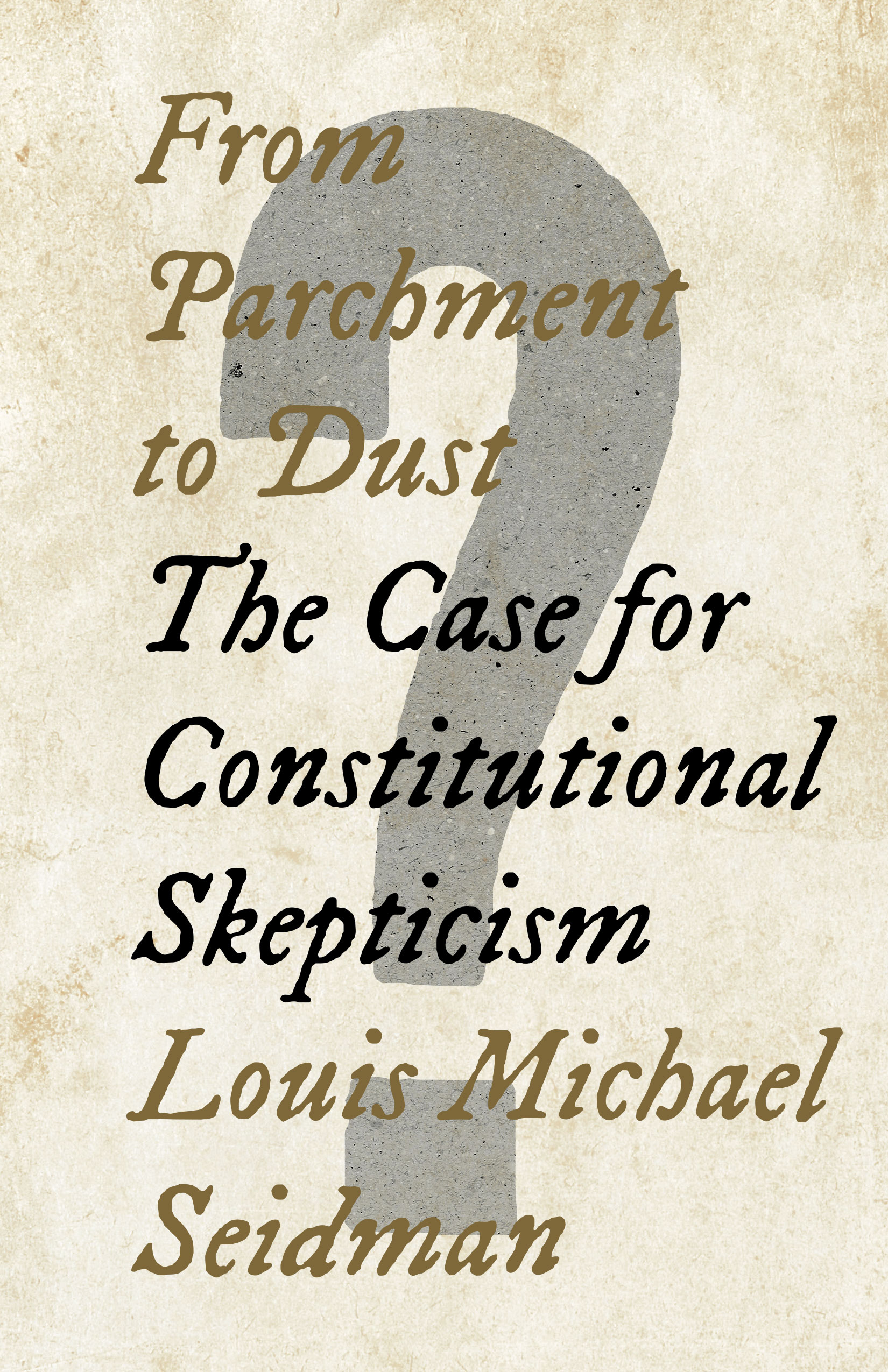 From Parchment to Dust: The Case for Constitutional Skepticism by Louis ...