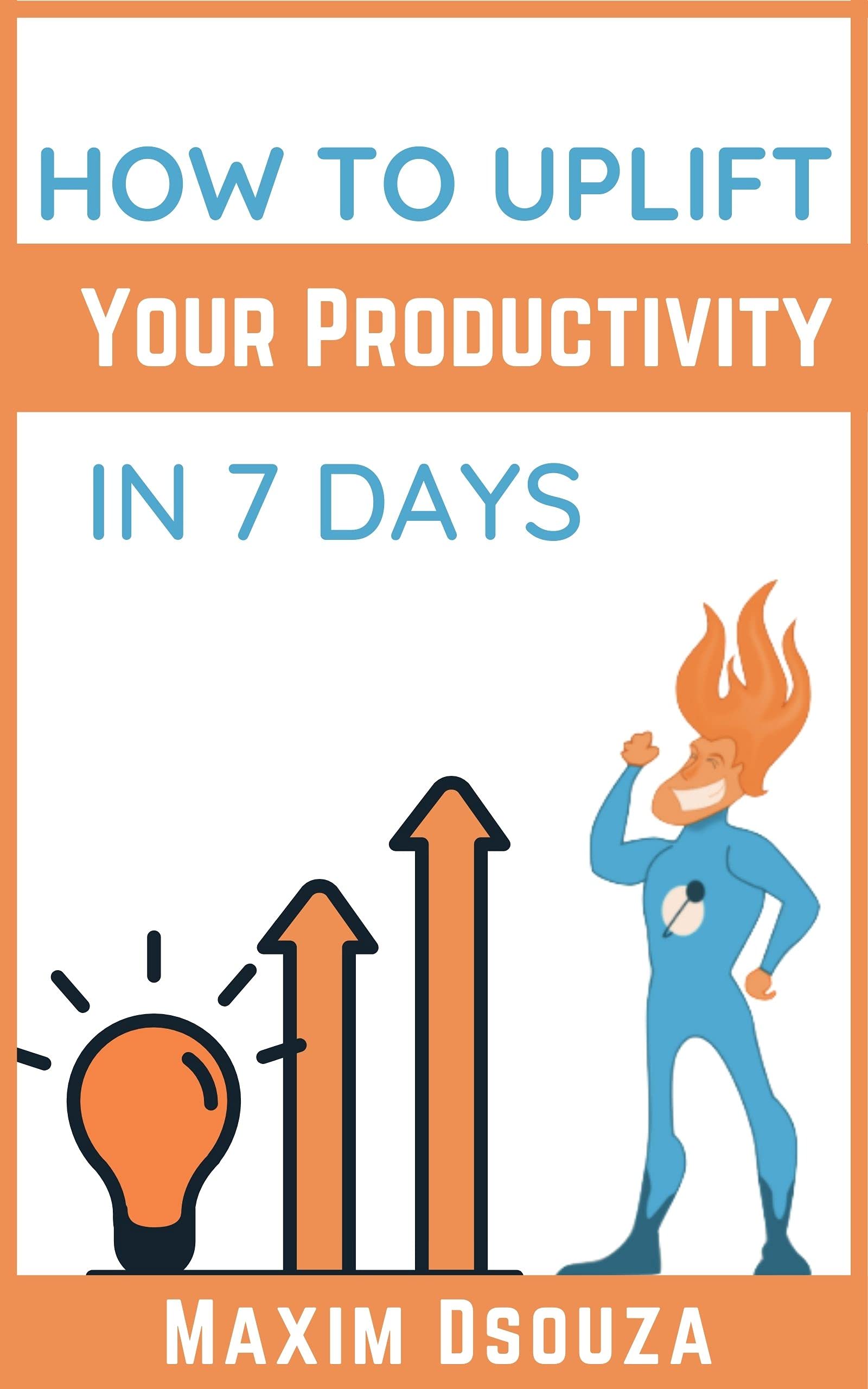 How To Uplift Your Productivity In 7 Days: Improve your prioritization ...