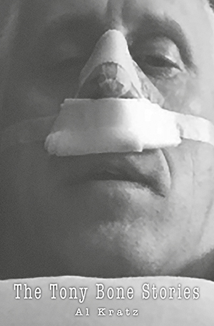 The Tony Bone Stories by Al Kratz | Goodreads