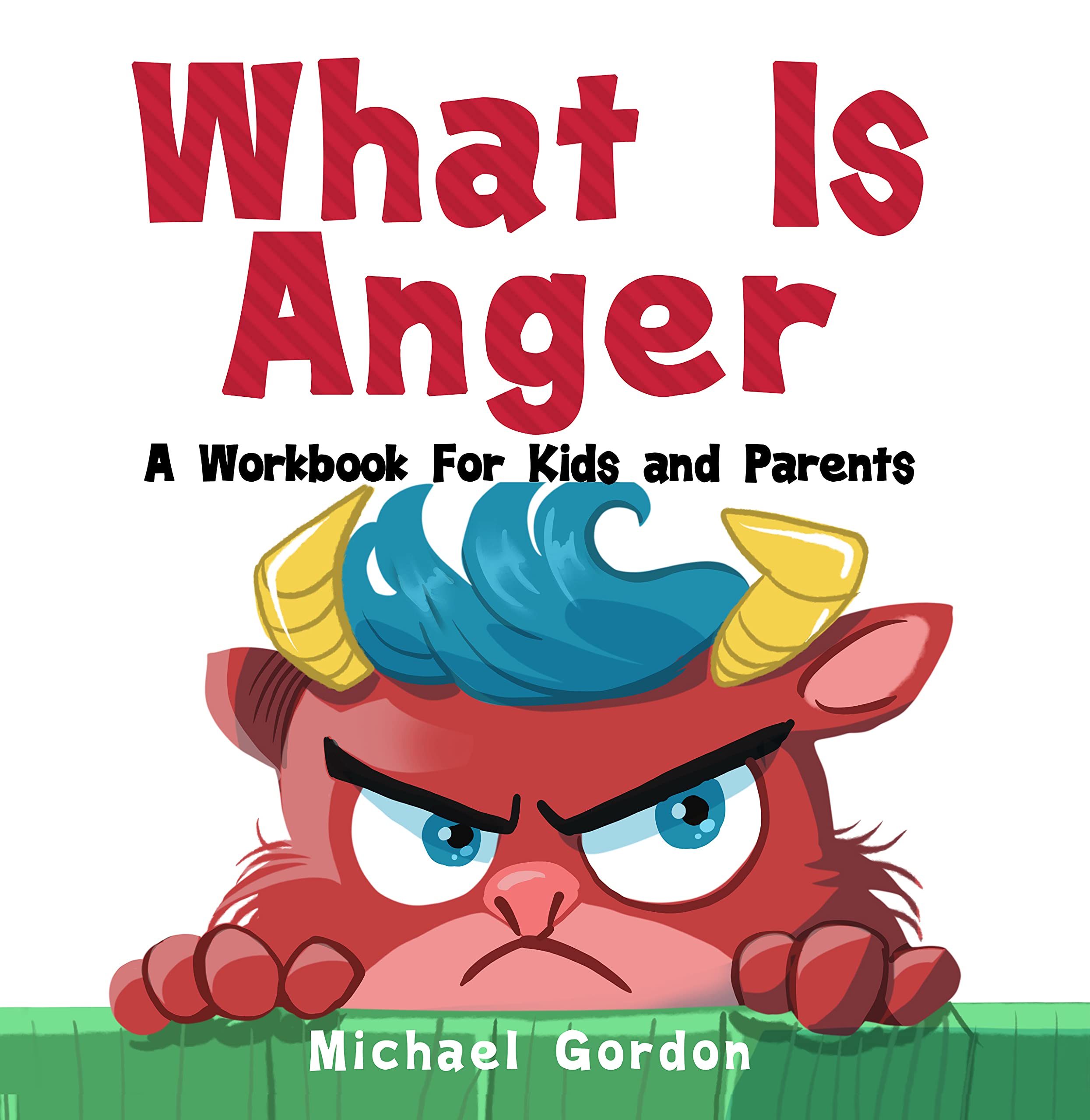 What Is Anger: A Workbook For Kids And Parents: (Anger Management For ...
