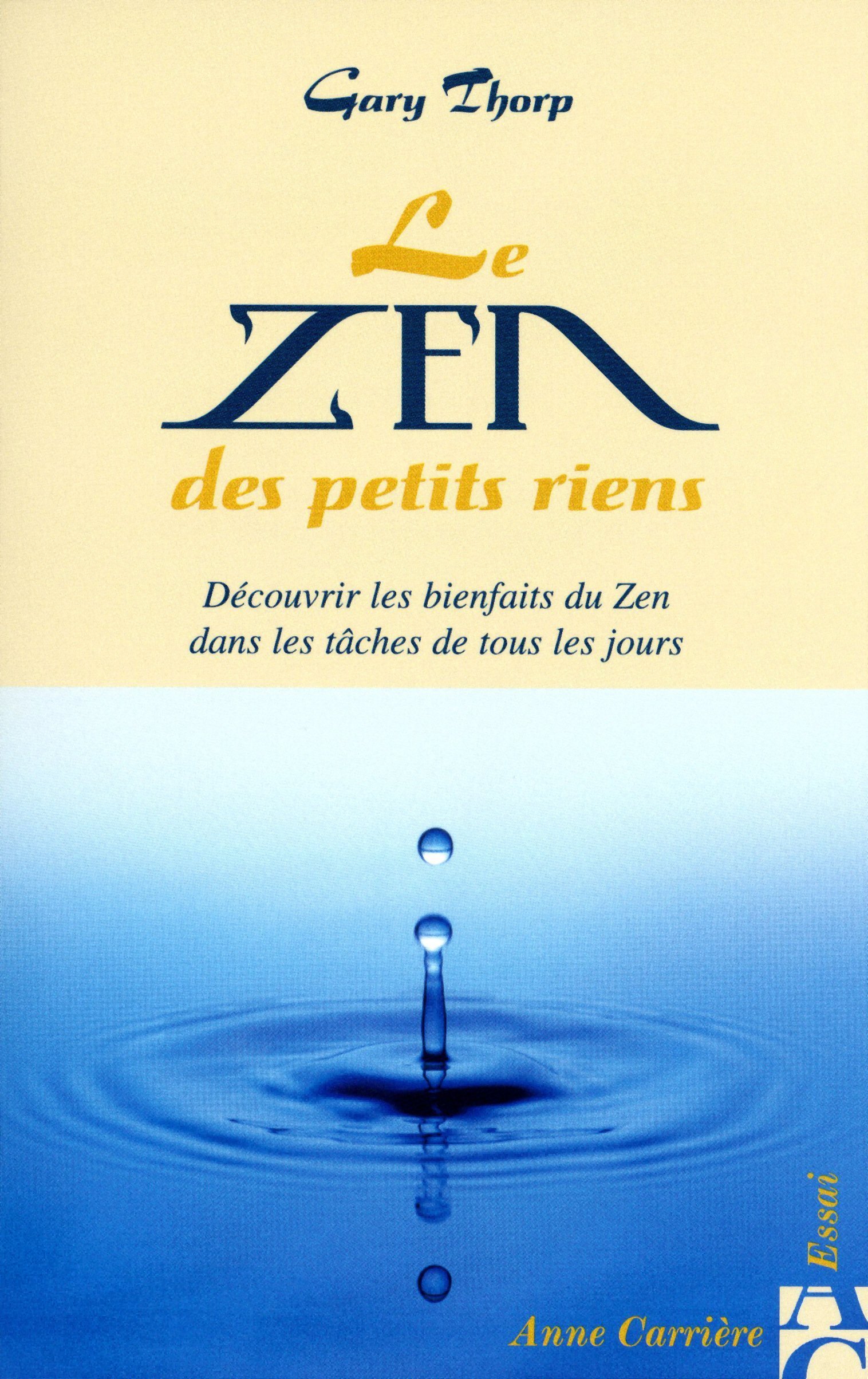Le zen des petits riens: Découvrir les bienfaits du zen dans les tâches ...