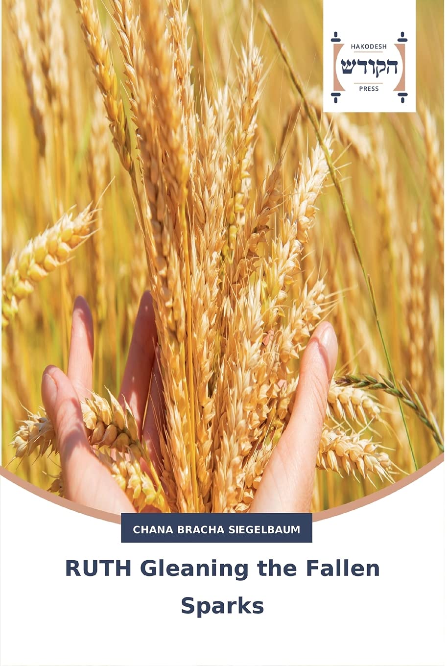 RUTH Gleaning the Fallen Sparks by Chana Bracha Siegelbaum | Goodreads