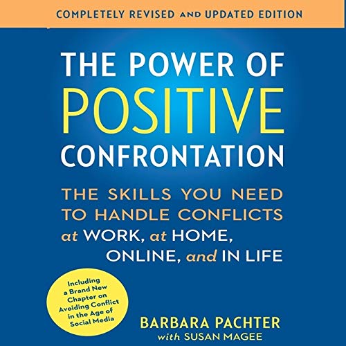 The Power of Positive Confrontation: The Skills You Need to Handle ...