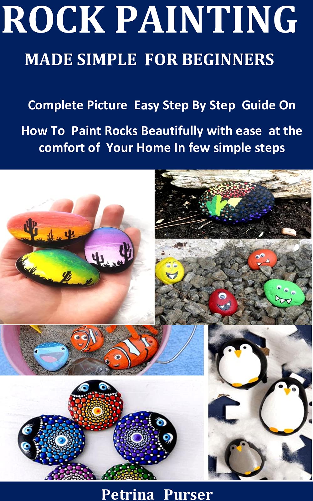 Rock Painting Made Simple For Beginners: Complete Picture Easy Step By ...