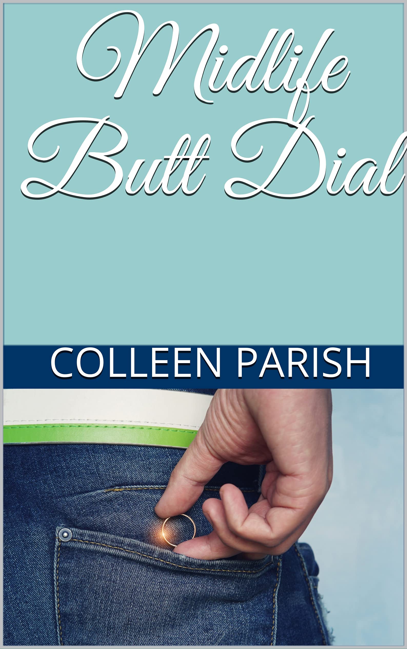 Midlife Butt Dial by Colleen Parish | Goodreads