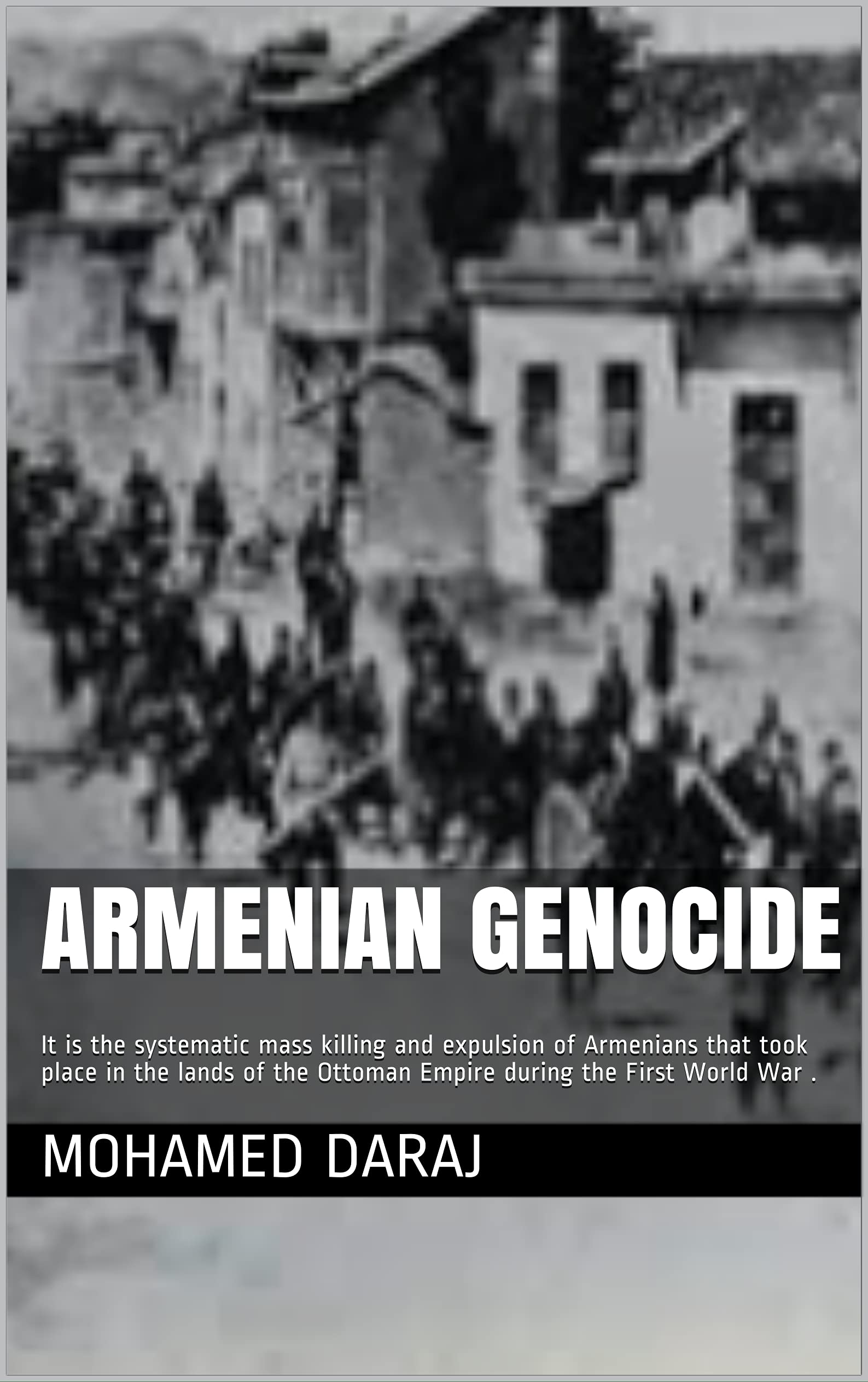 Armenian Genocide: It is the systematic mass killing and expulsion of ...
