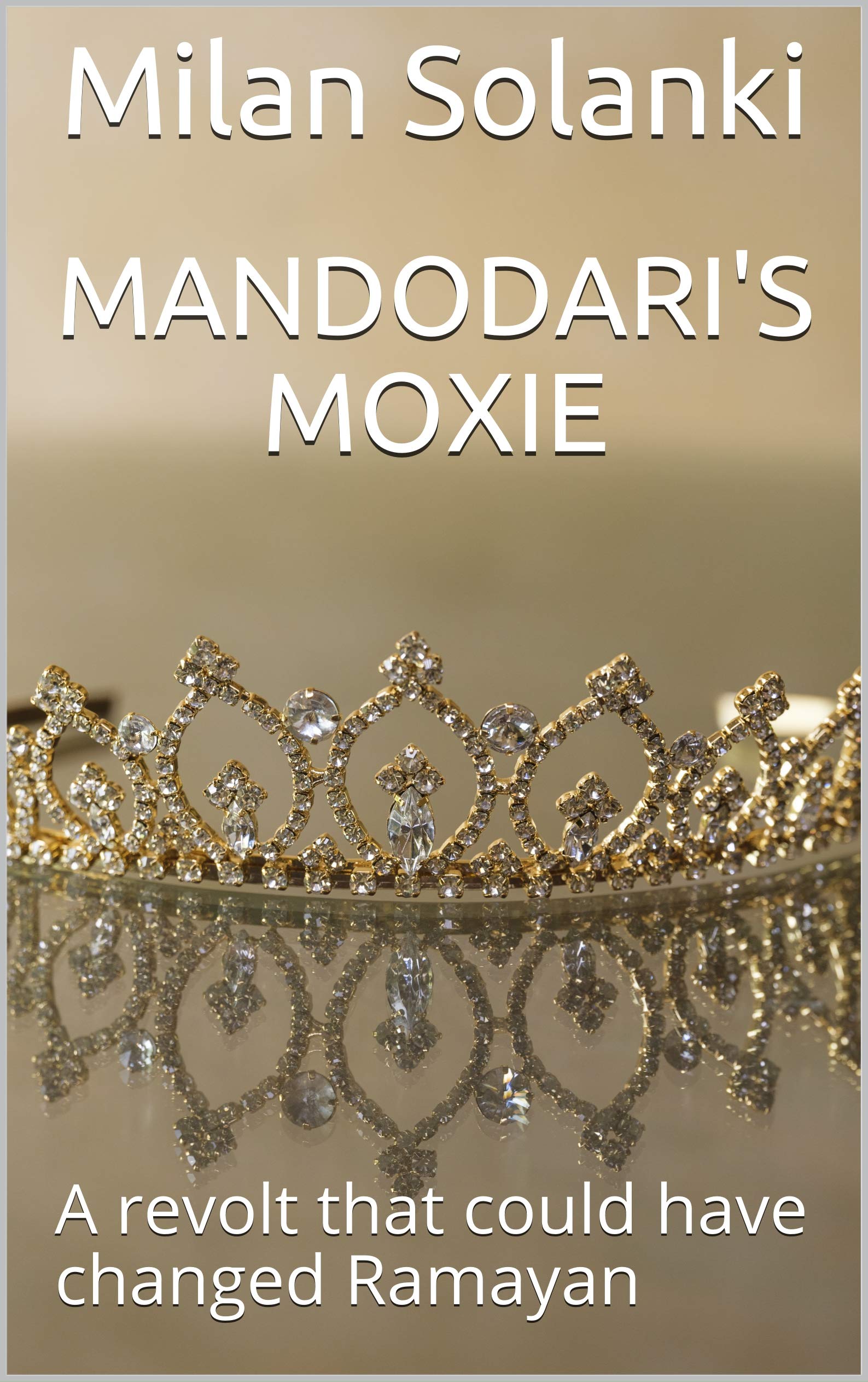 Mandodari's Moxie : A revolt that could have changed Ramayan by Milan ...