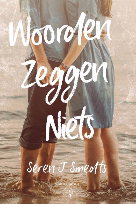 Woorden zeggen niets by Seren J. Smedts | Goodreads