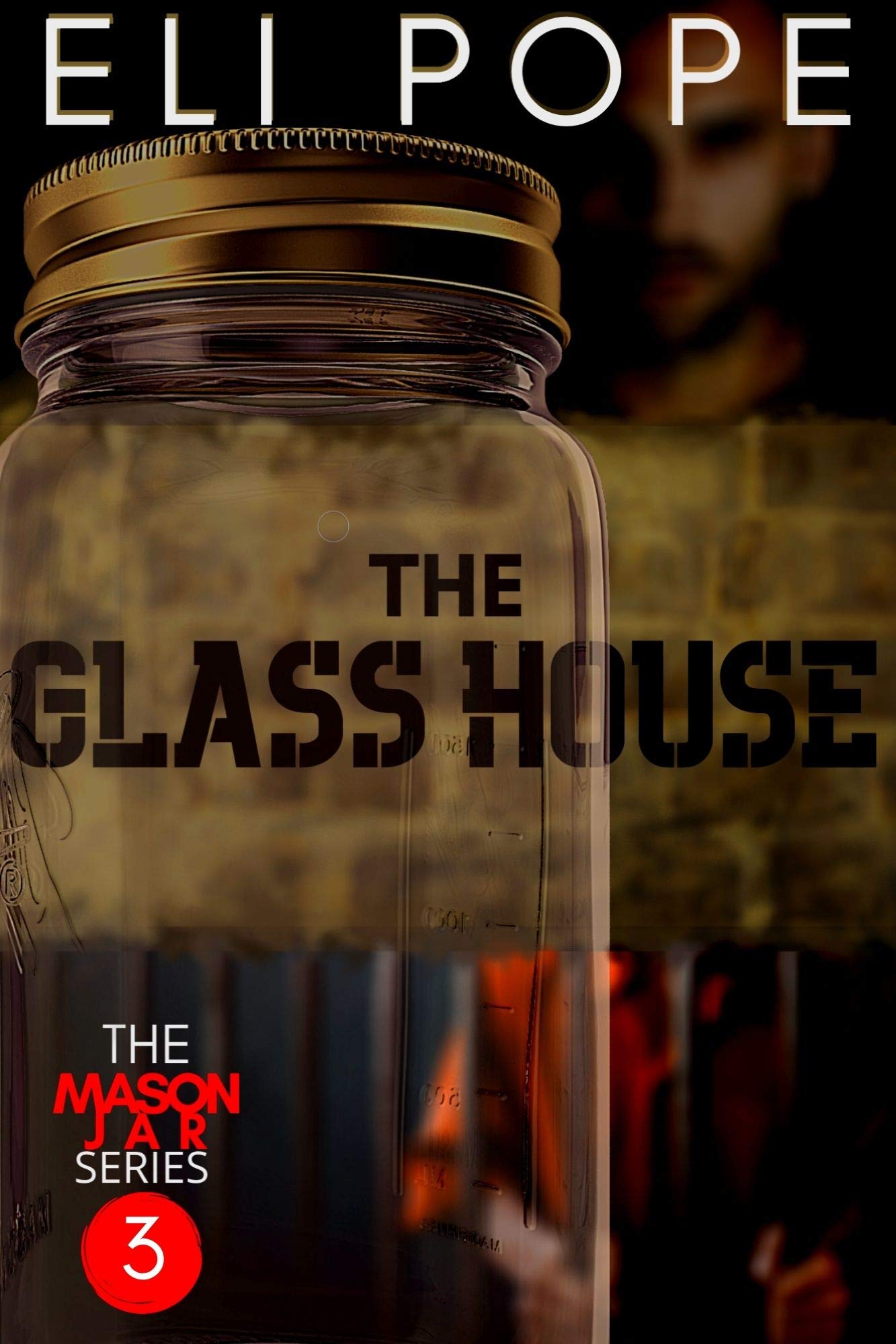 The Glass House (The Mason Jar Series Book 3) by Eli Pope | Goodreads