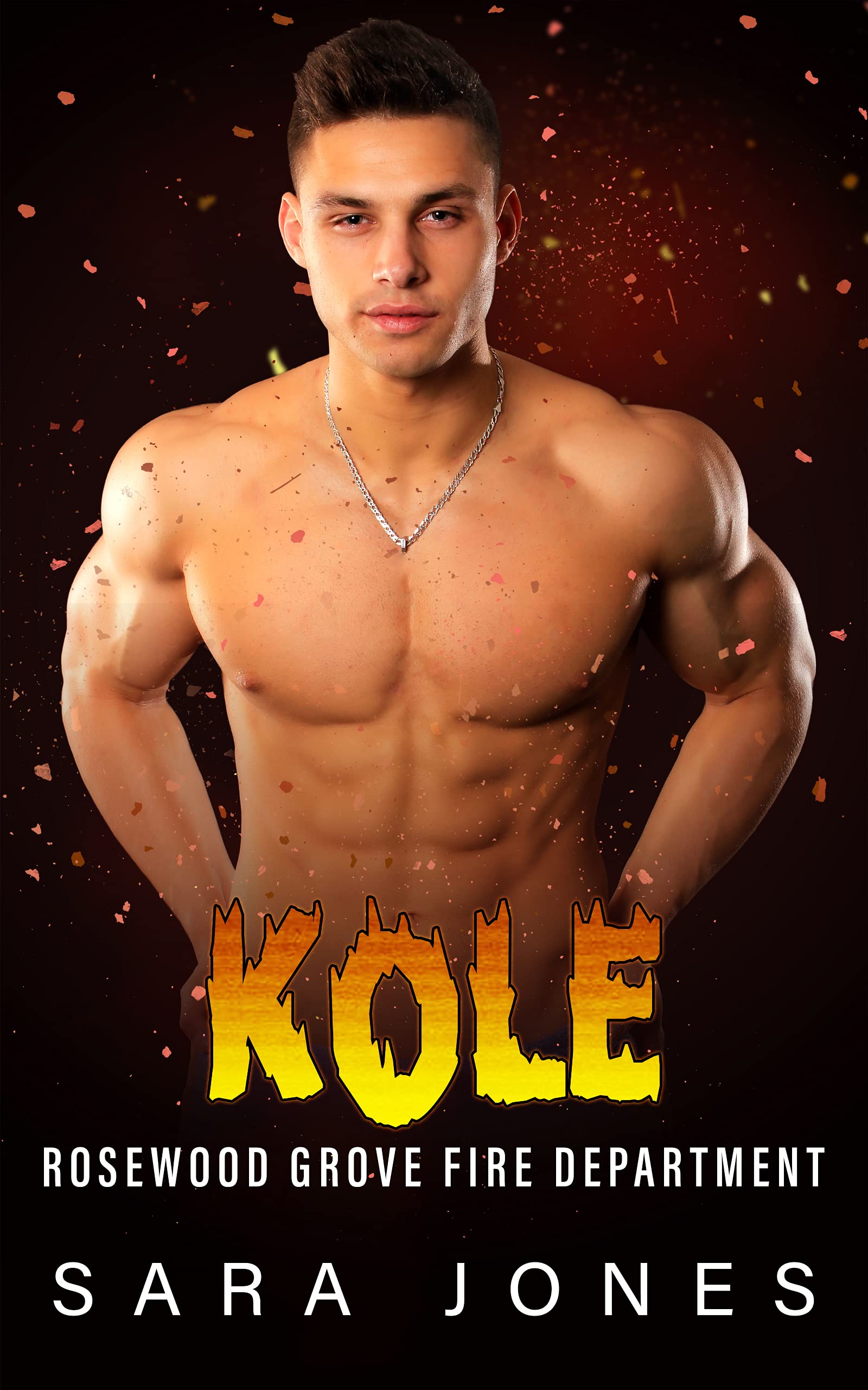Kole (Rosewood Grove Fire Department #3) by Sara Jones | Goodreads