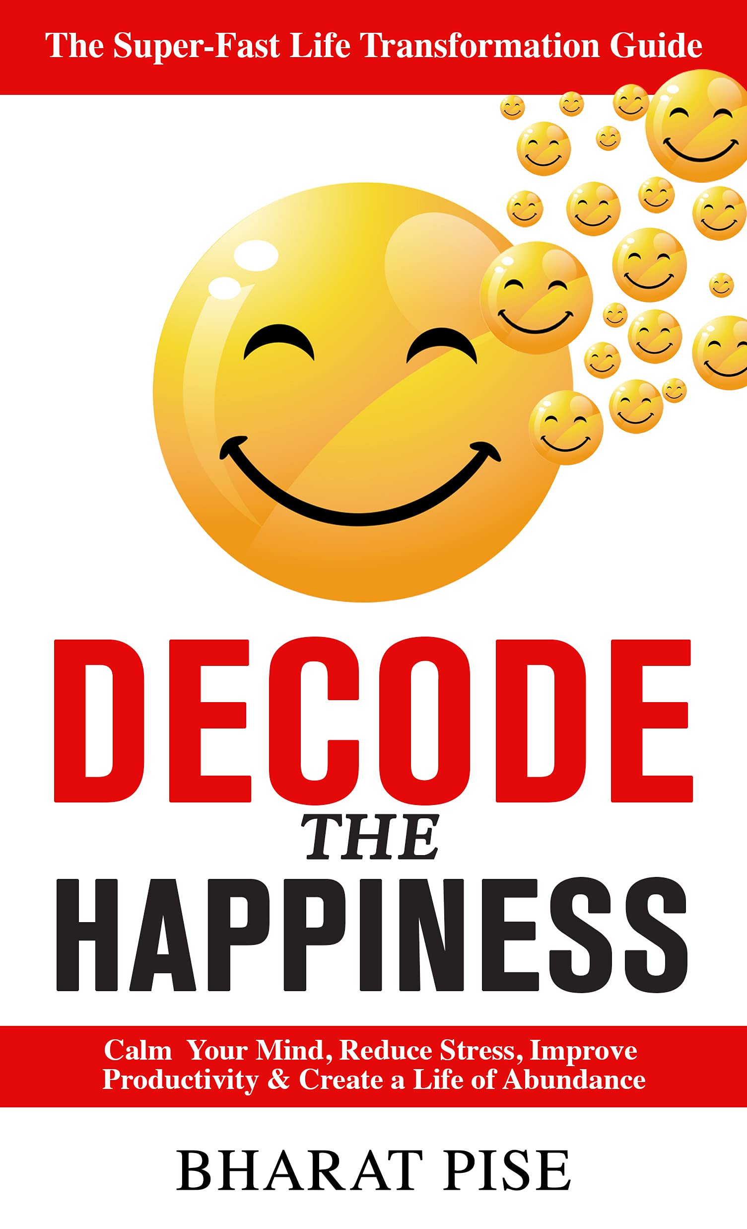 DECODE THE HAPPINESS : The Super-fast Life Transformation Guide , Calm ...