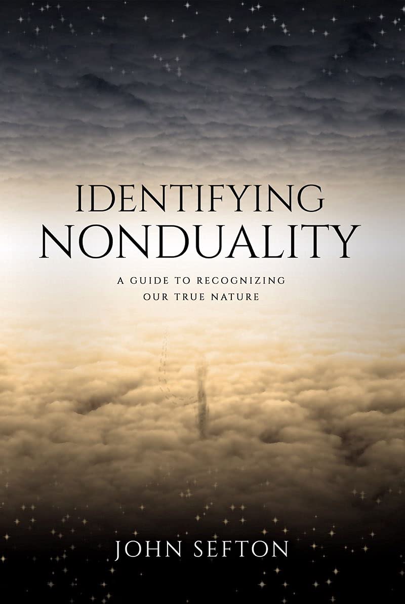 Identifying Nonduality: A Guide to Recognizing Our True Nature by John ...