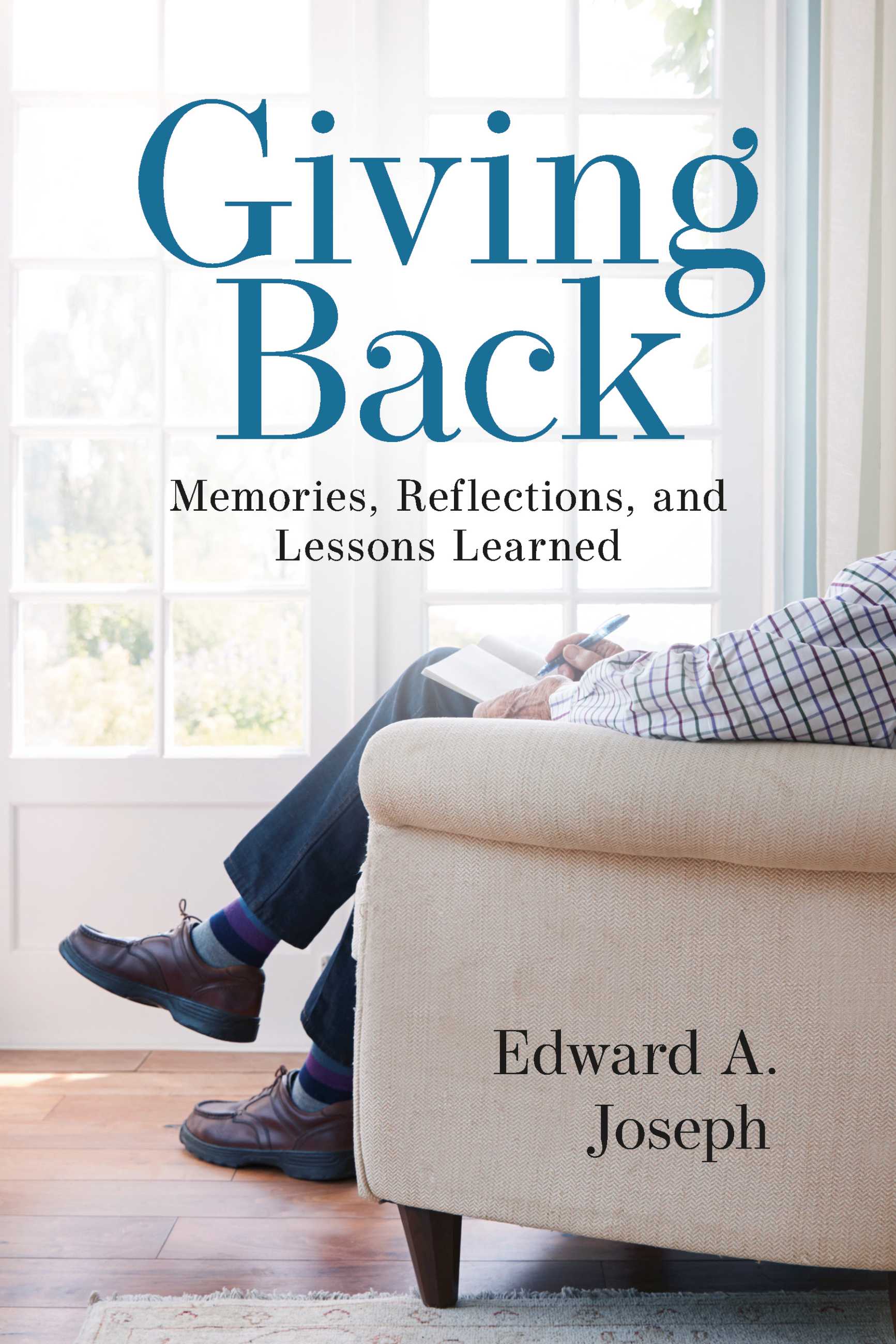 Giving Back: Memories, Reflections, and Lessons Learned by Edward A ...