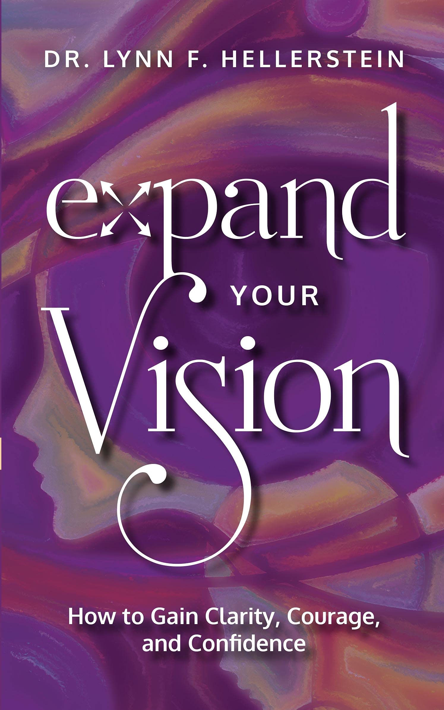 Expand Your Vision: How to Gain Clarity, Courage, and Confidence by Dr ...