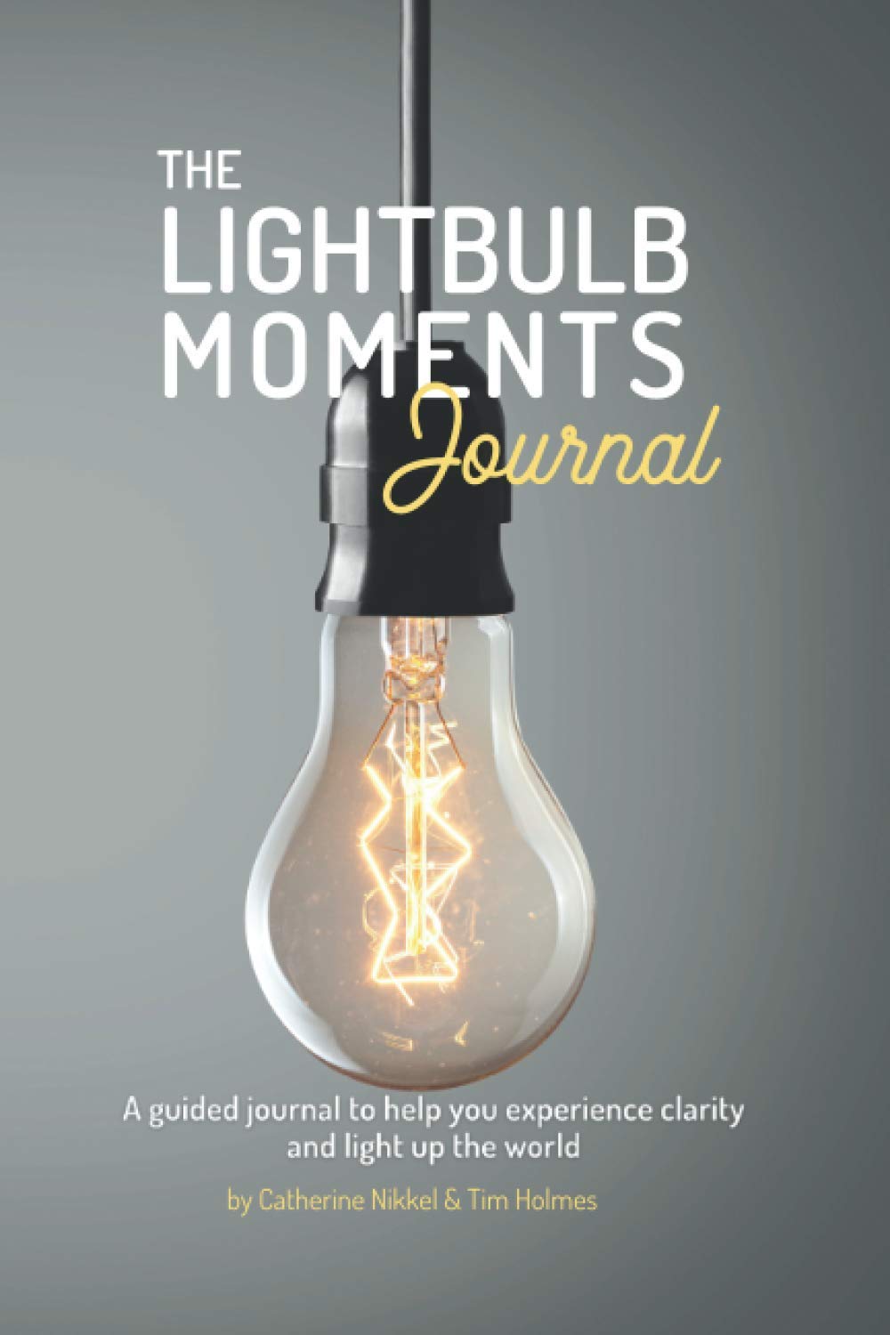 The Lightbulb Moments Journal: A guided journal to help you experience ...