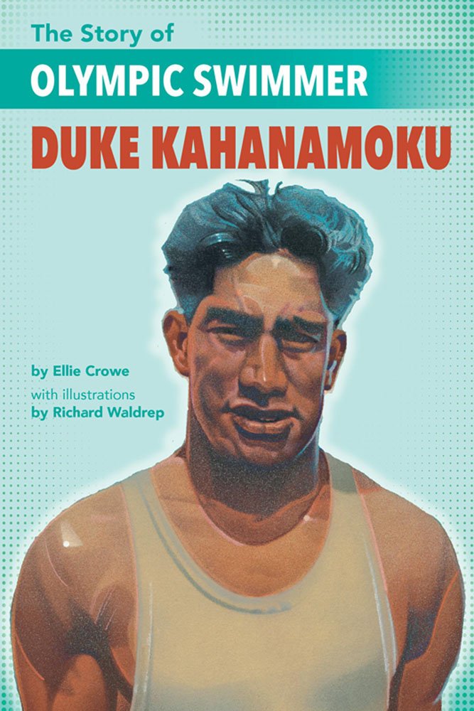The Story of Olympic Swimmer Duke Kahanamoku by Ellie Crowe | Goodreads
