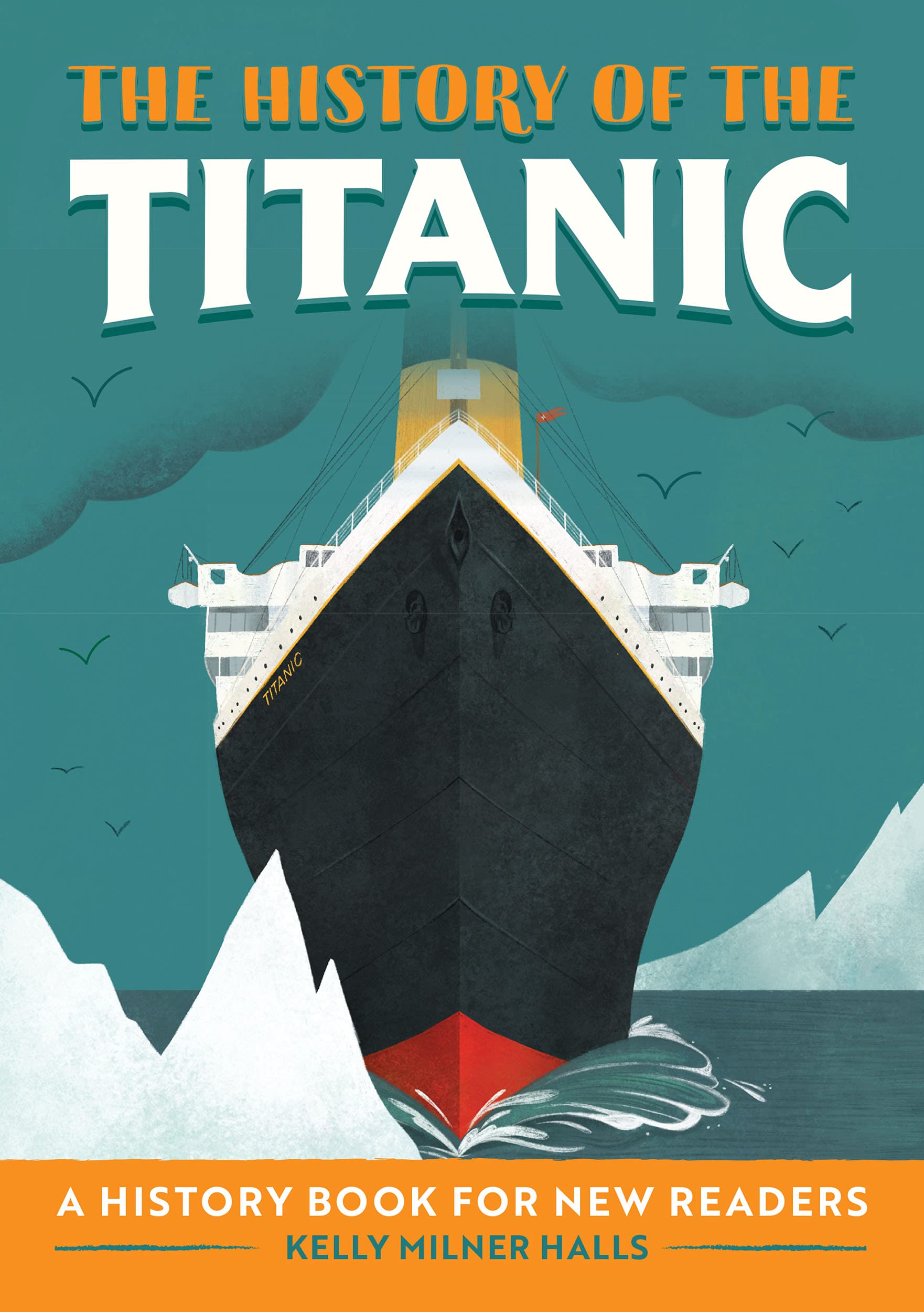 The History of the Titanic: A History Book for New Readers by Kelly ...