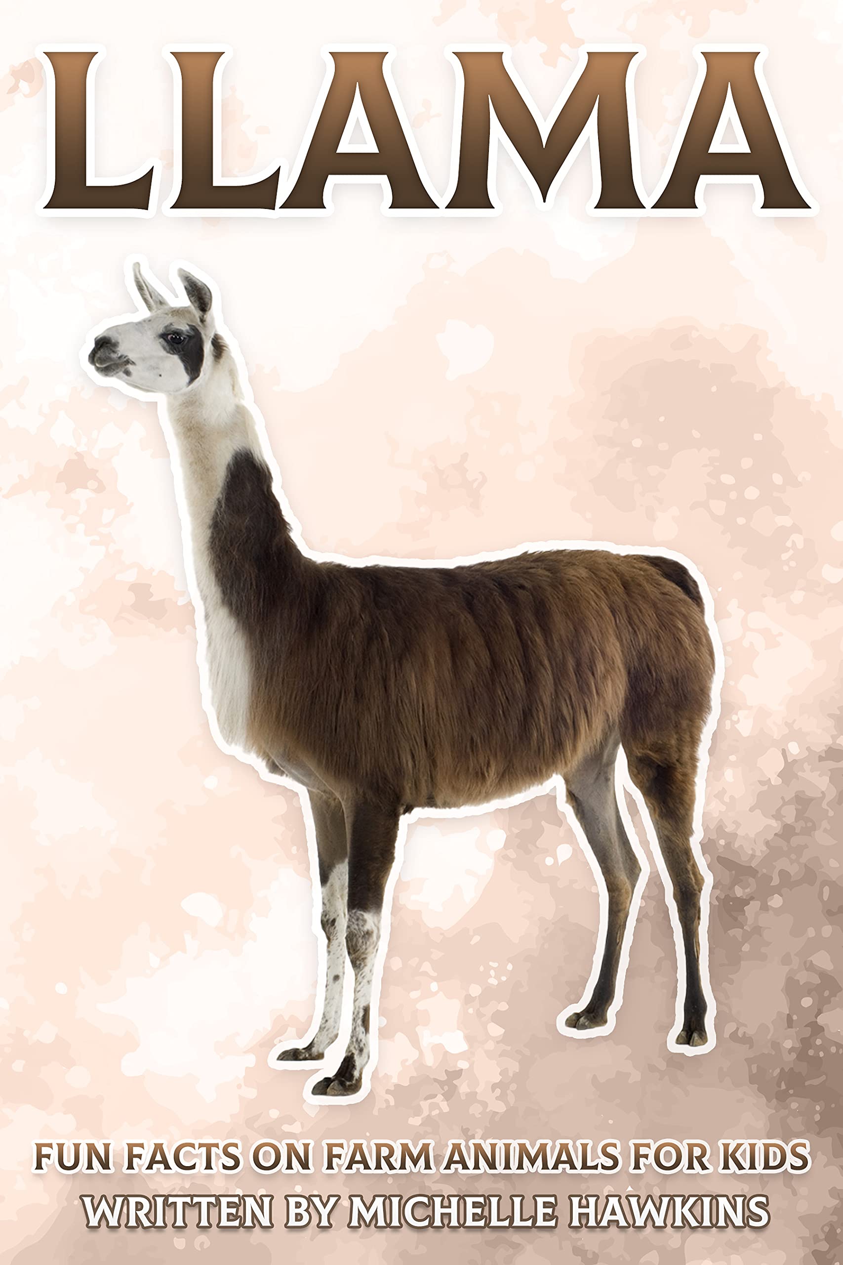 Llama: Fun Facts on Farm Animals for Kids #2 by Michelle Hawkins ...