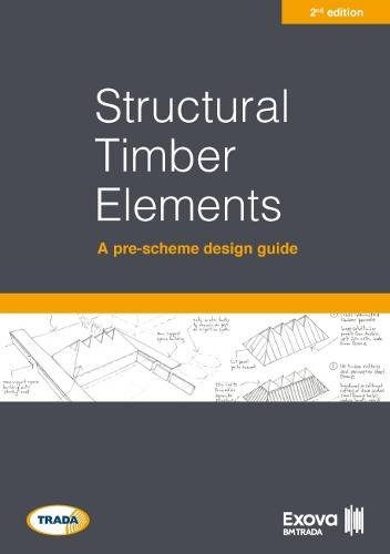 Structural timber elements: a pre-scheme design guide 2nd edition by ...