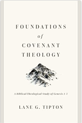 Foundations of Covenant Theology: A Biblical-Theological Study of ...