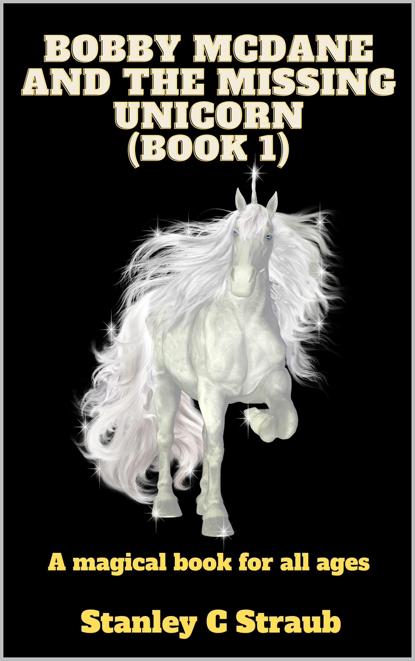 Bobby McDane and the Missing Unicorn by Stanley Straub | Goodreads