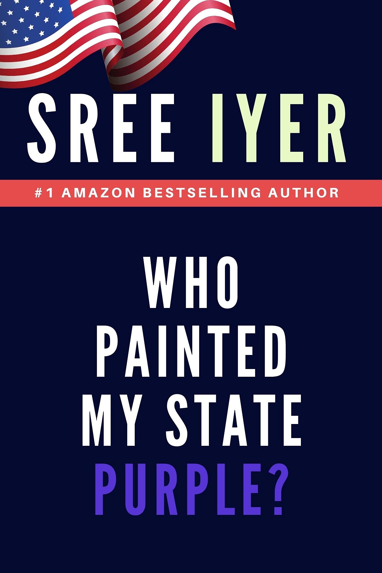 Who Painted My State Purple? (Pax Americana Book 1) by Sree Iyer ...