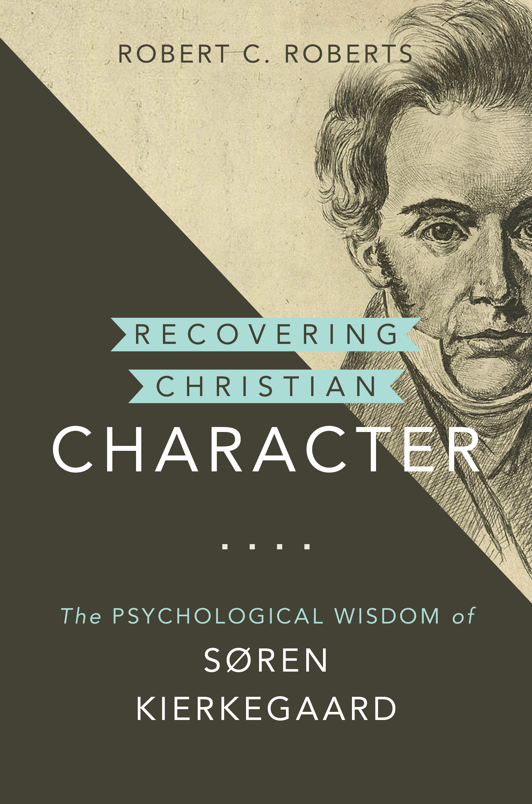 Recovering Christian Character: The Psychological Wisdom of Søren ...