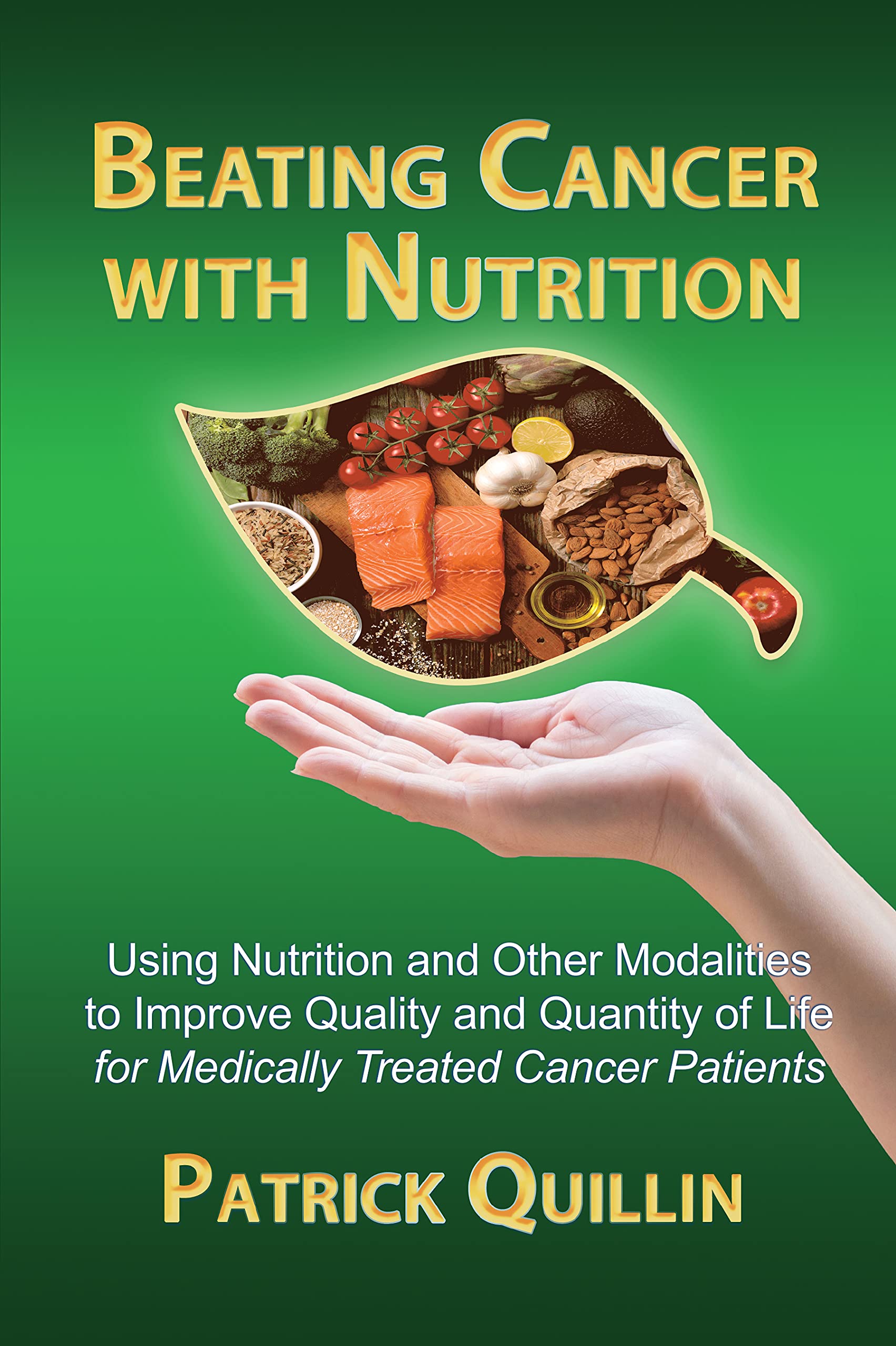 Beating Cancer with Nutrition: Using nutrition and other modalities to ...