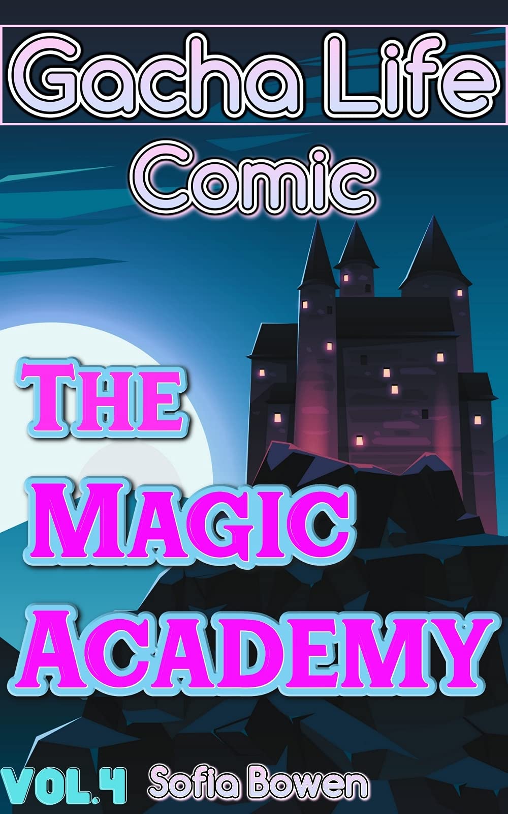 Gacha Life Comic: The Magic Academy by Sofia Bowen | Goodreads