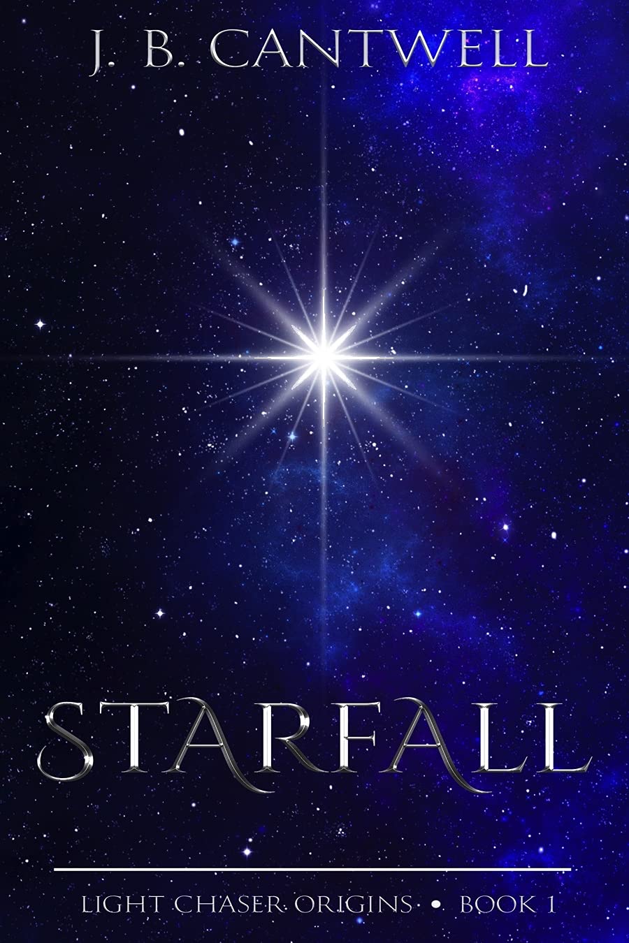 Starfall (Light Chaser Origins #1) by J.B. Cantwell | Goodreads