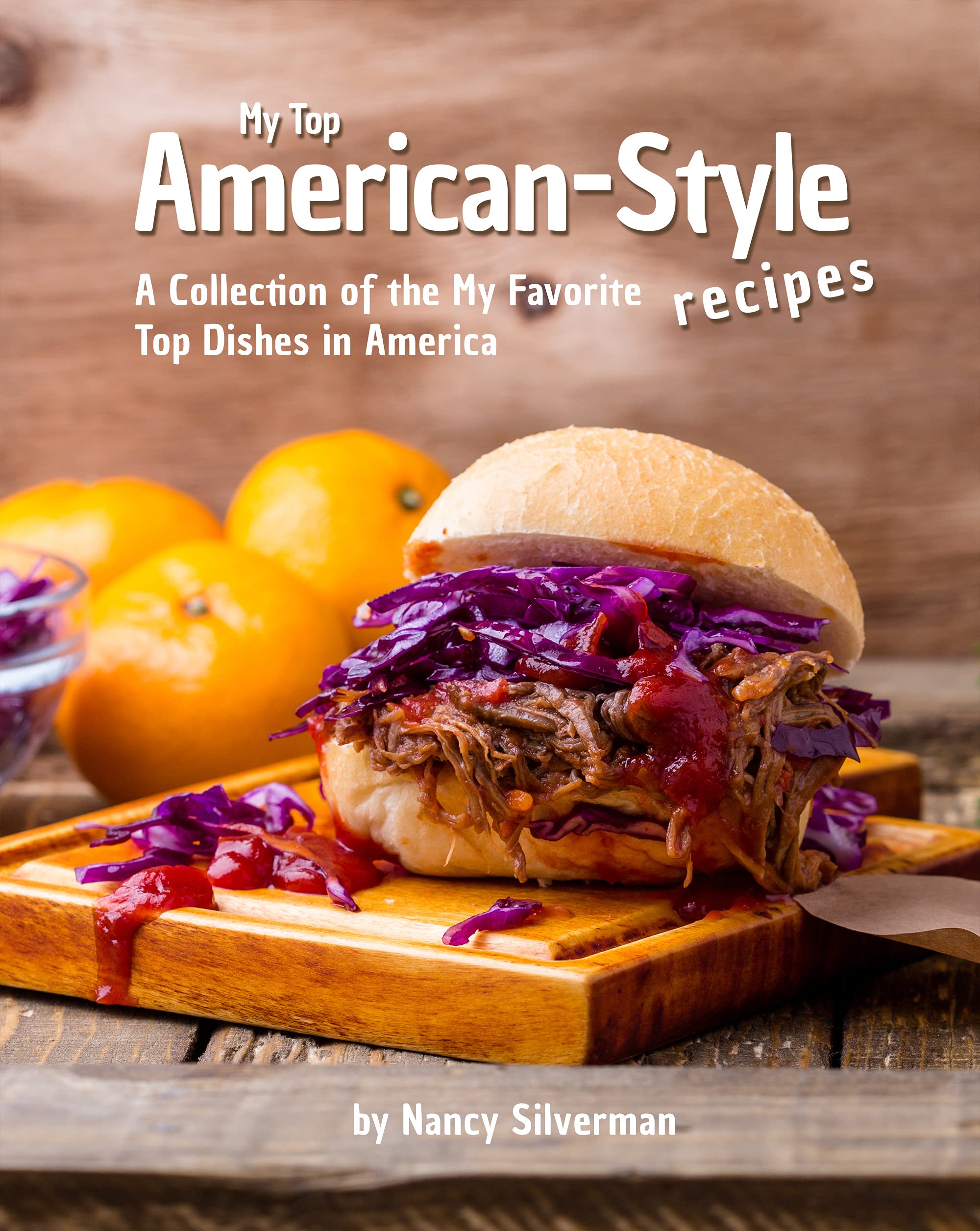 My Top American-Style Recipes: A Collection of the My Favorite Top ...