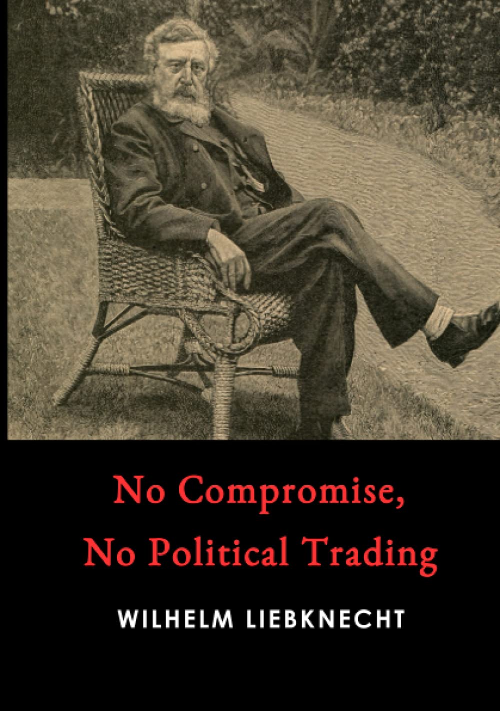 No Compromise, No Political Trading by Wilhelm Liebknecht | Goodreads