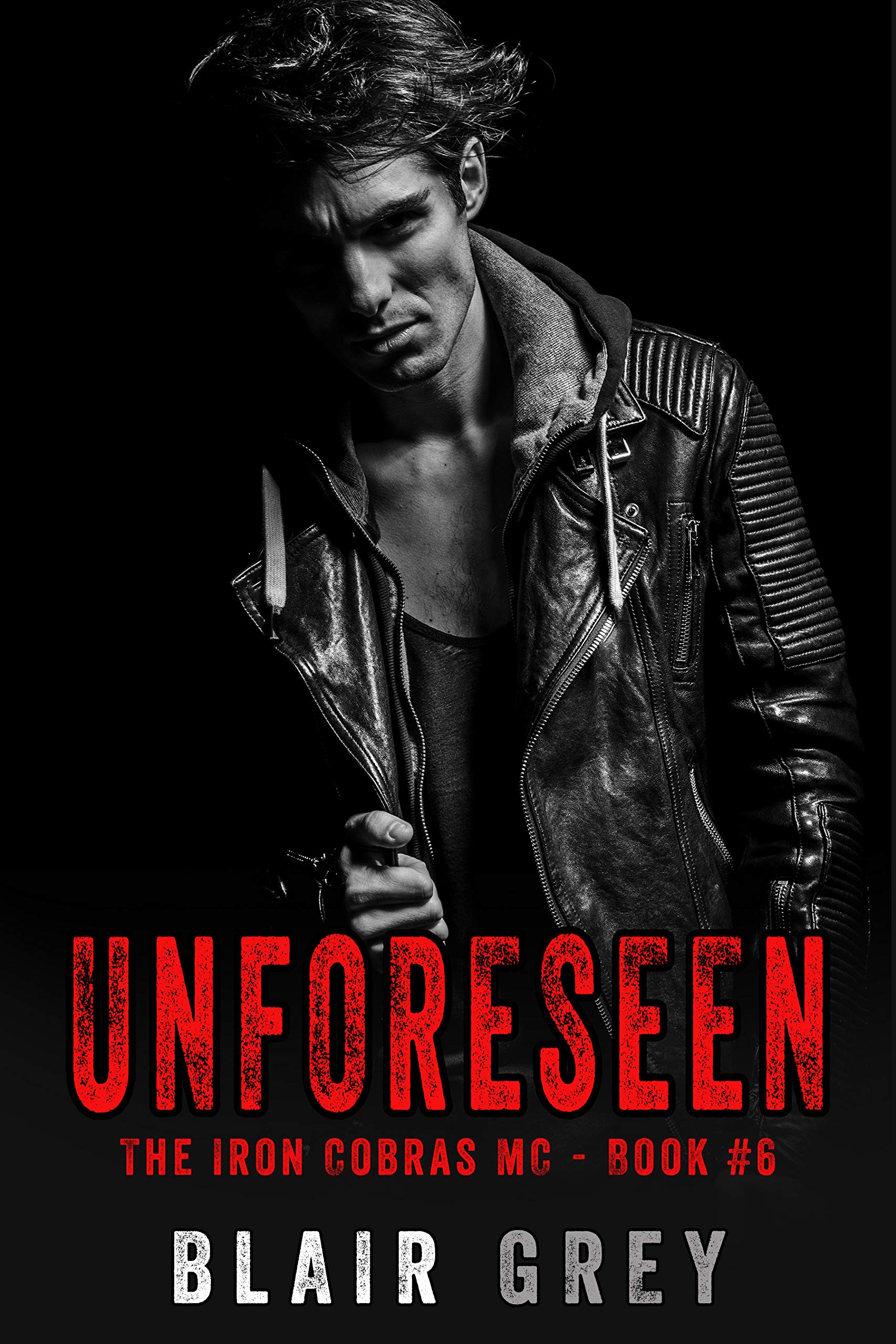 Unforeseen (Iron Cobras MC #6) by Blair Grey | Goodreads